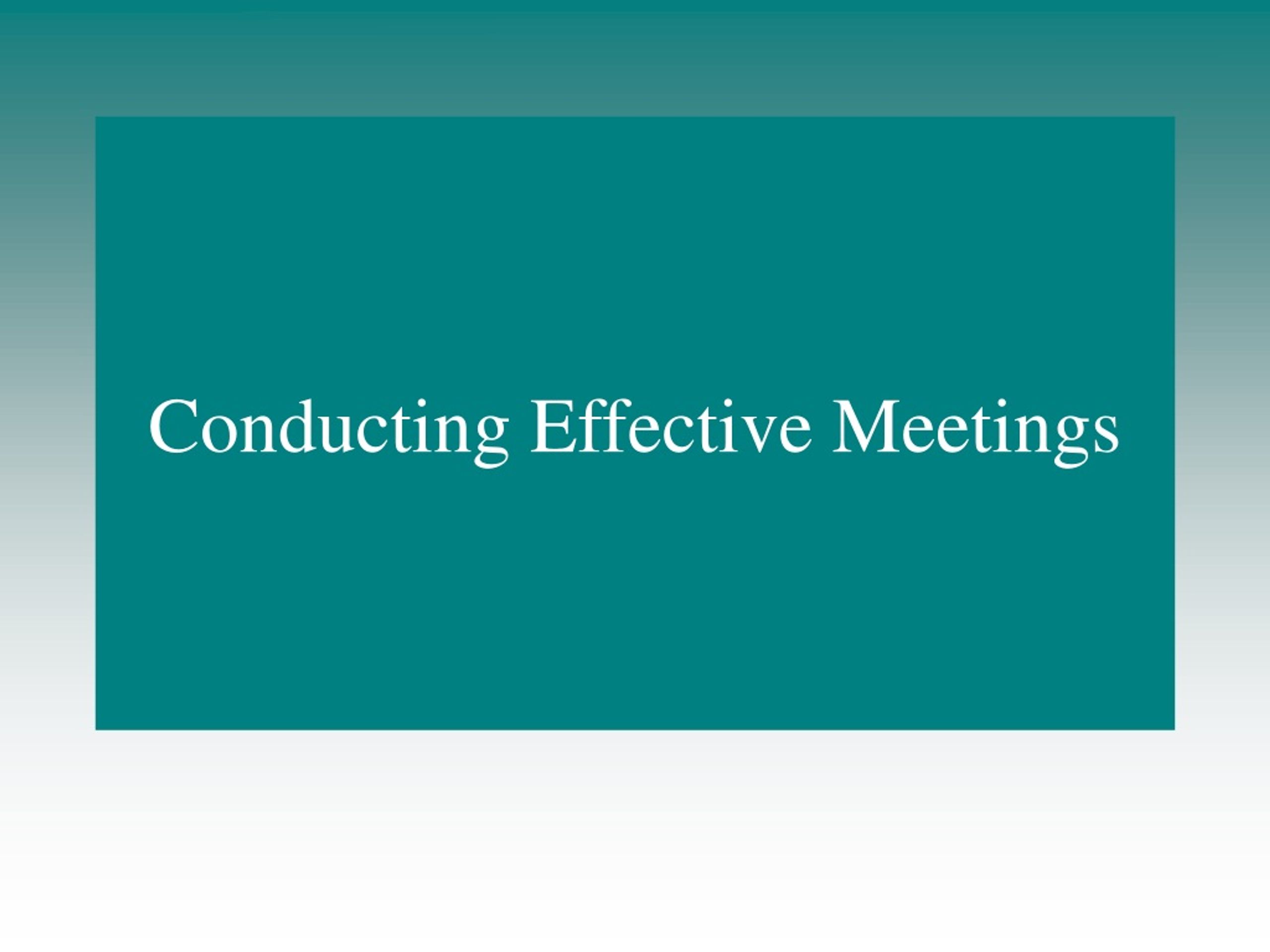 PPT - Conducting Effective Meetings PowerPoint Presentation, free ...
