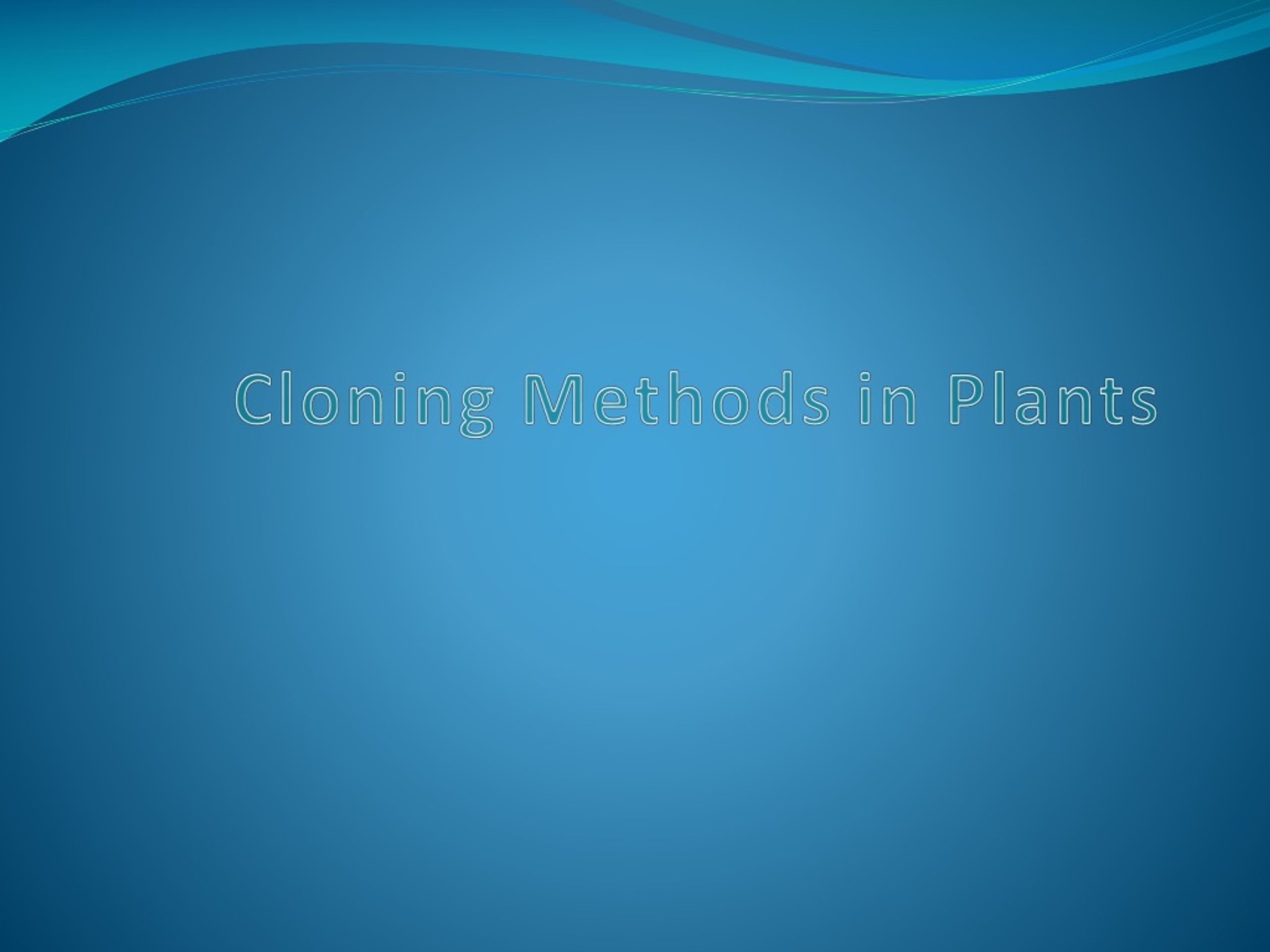 PPT - Cloning Methods in Plants PowerPoint Presentation, free download ...