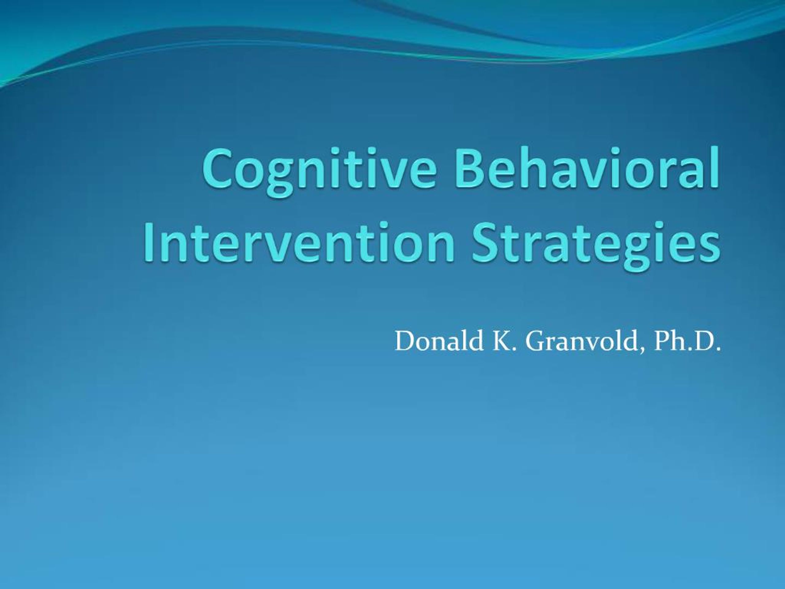 PPT - Cognitive Behavioral Intervention Strategies PowerPoint ...