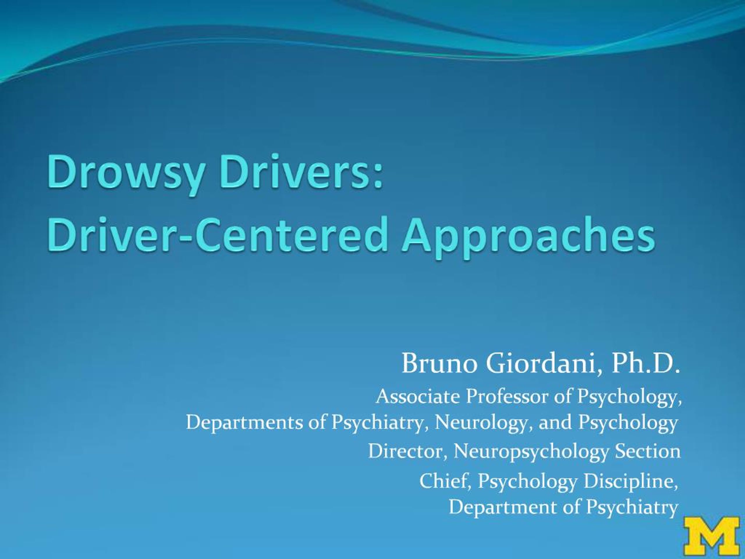 PPT - Drowsy Drivers: Driver-Centered Approaches PowerPoint ...