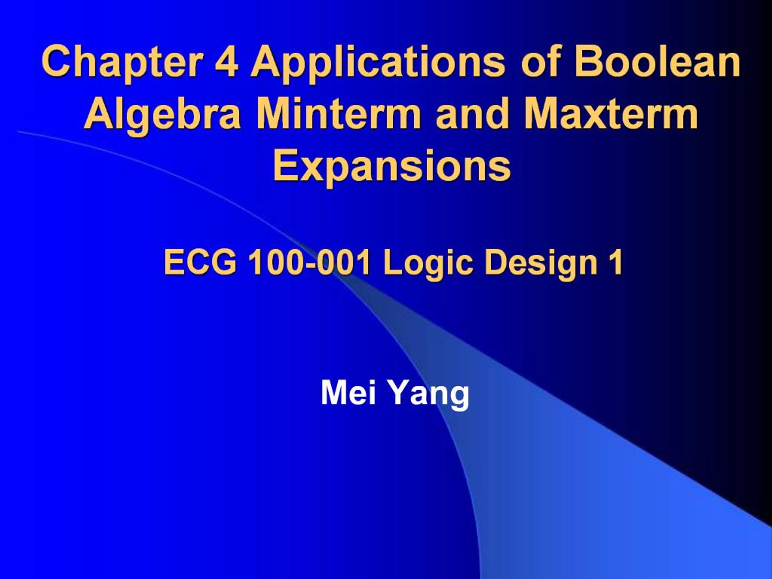 PPT - Chapter 4 Applications of Boolean Algebra Minterm and Maxterm ...
