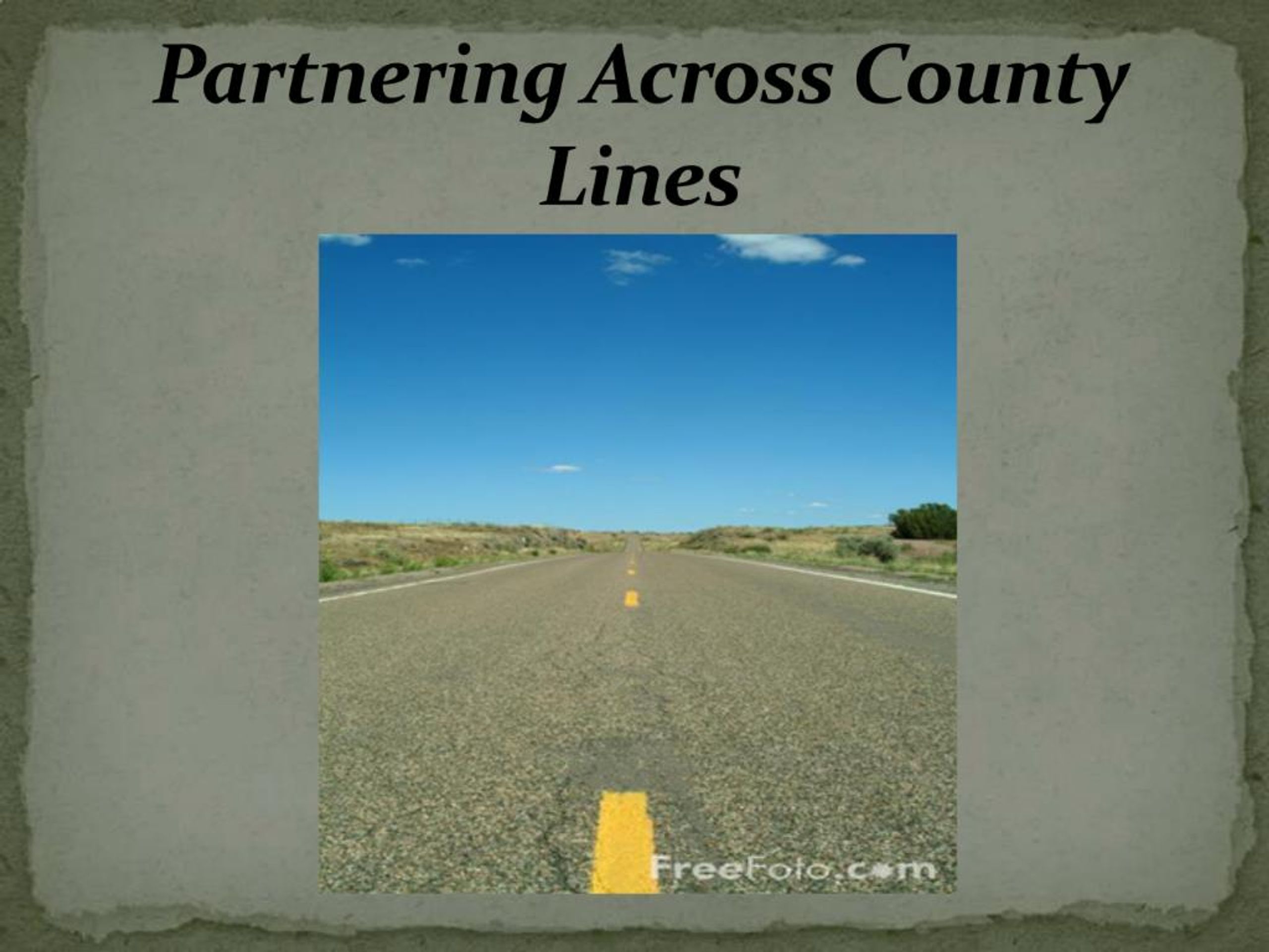 PPT - Partnering Across County Lines PowerPoint Presentation, free ...