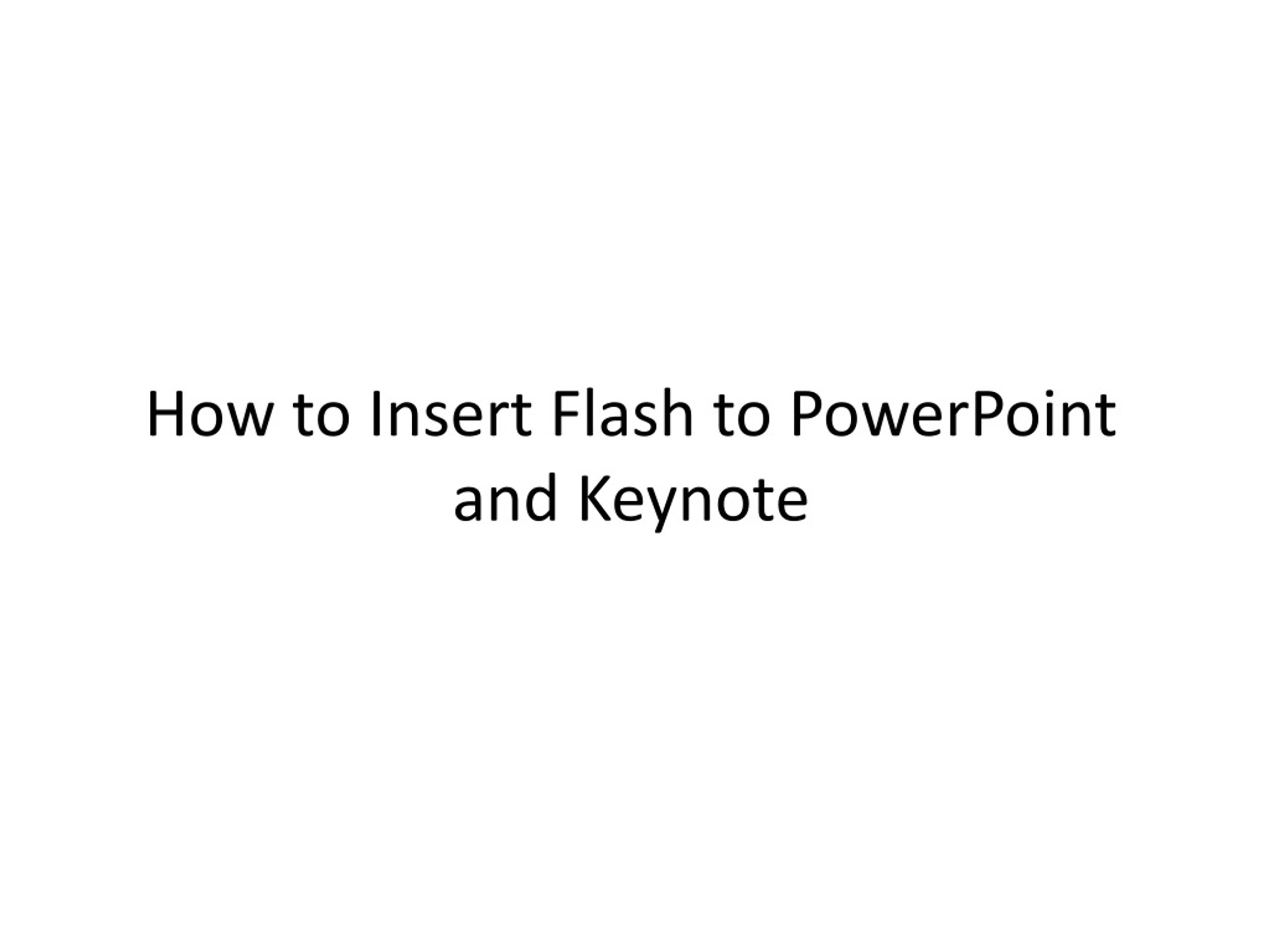 PPT - How to Insert Flash to PowerPoint and Keynote PowerPoint ...