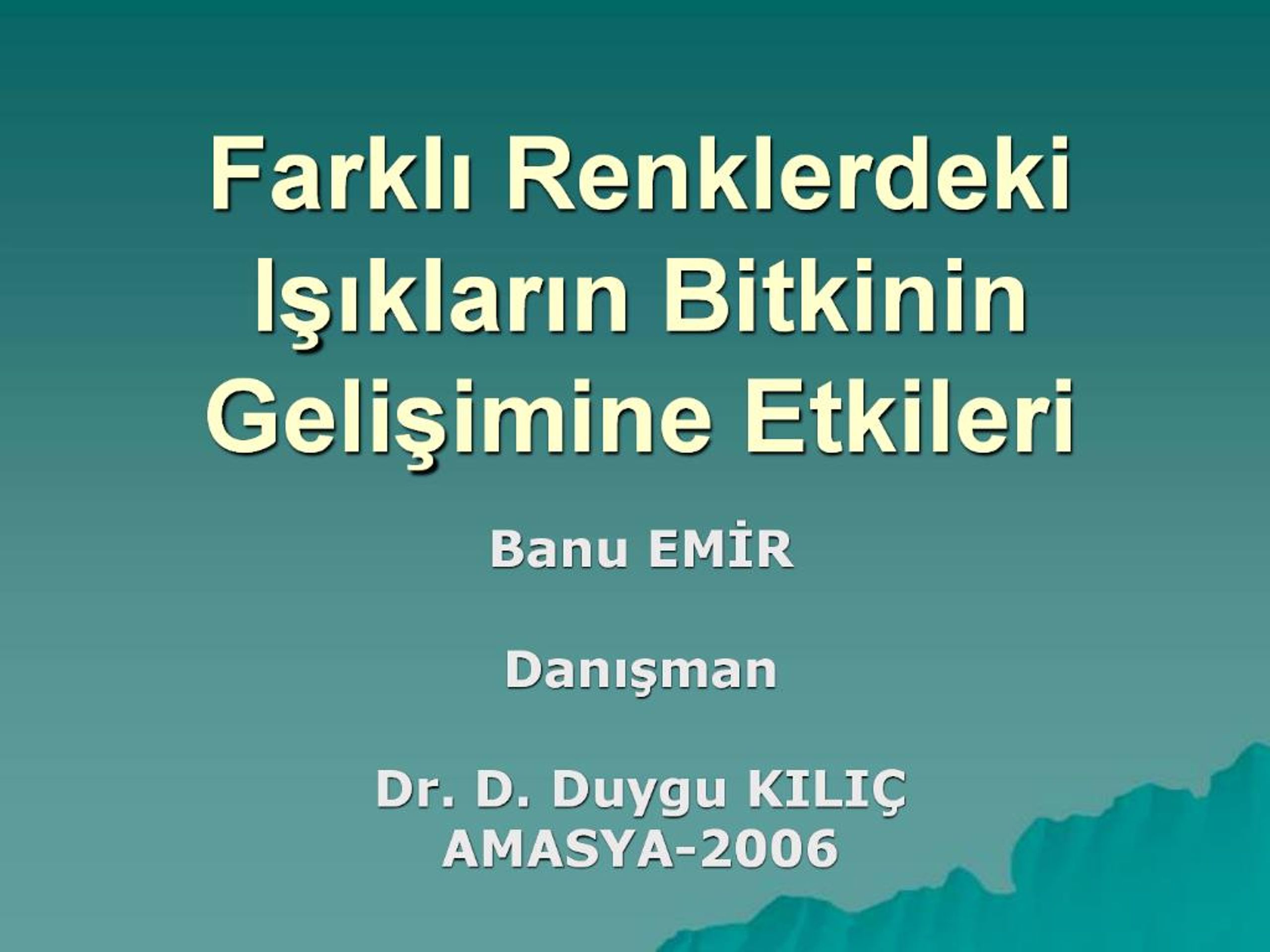 PPT - Farkli Renklerdeki Isiklarin Bitkinin Gelisimine Etkileri ...