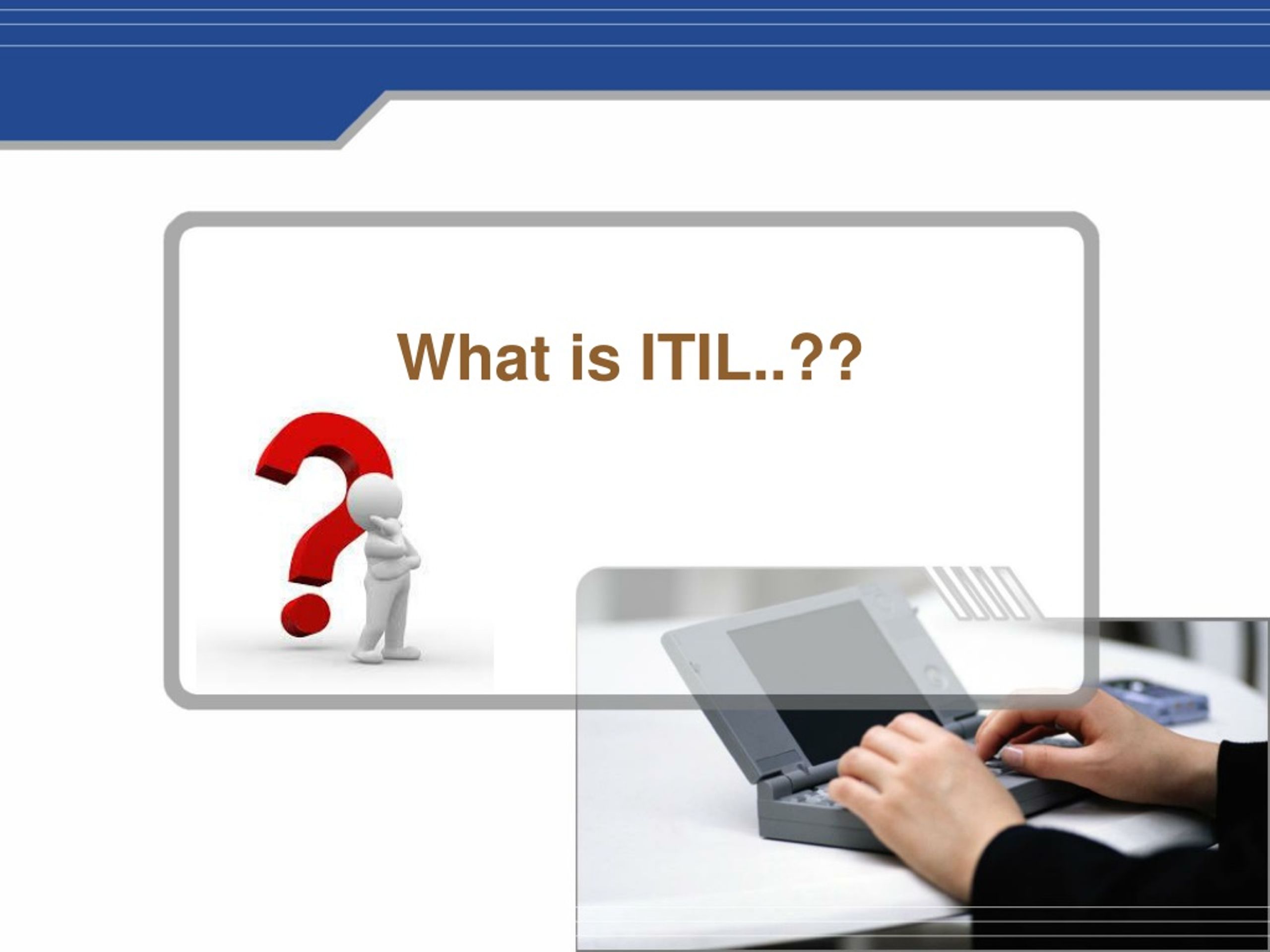 PPT - What is ITIL PowerPoint Presentation, free download - ID:1360835