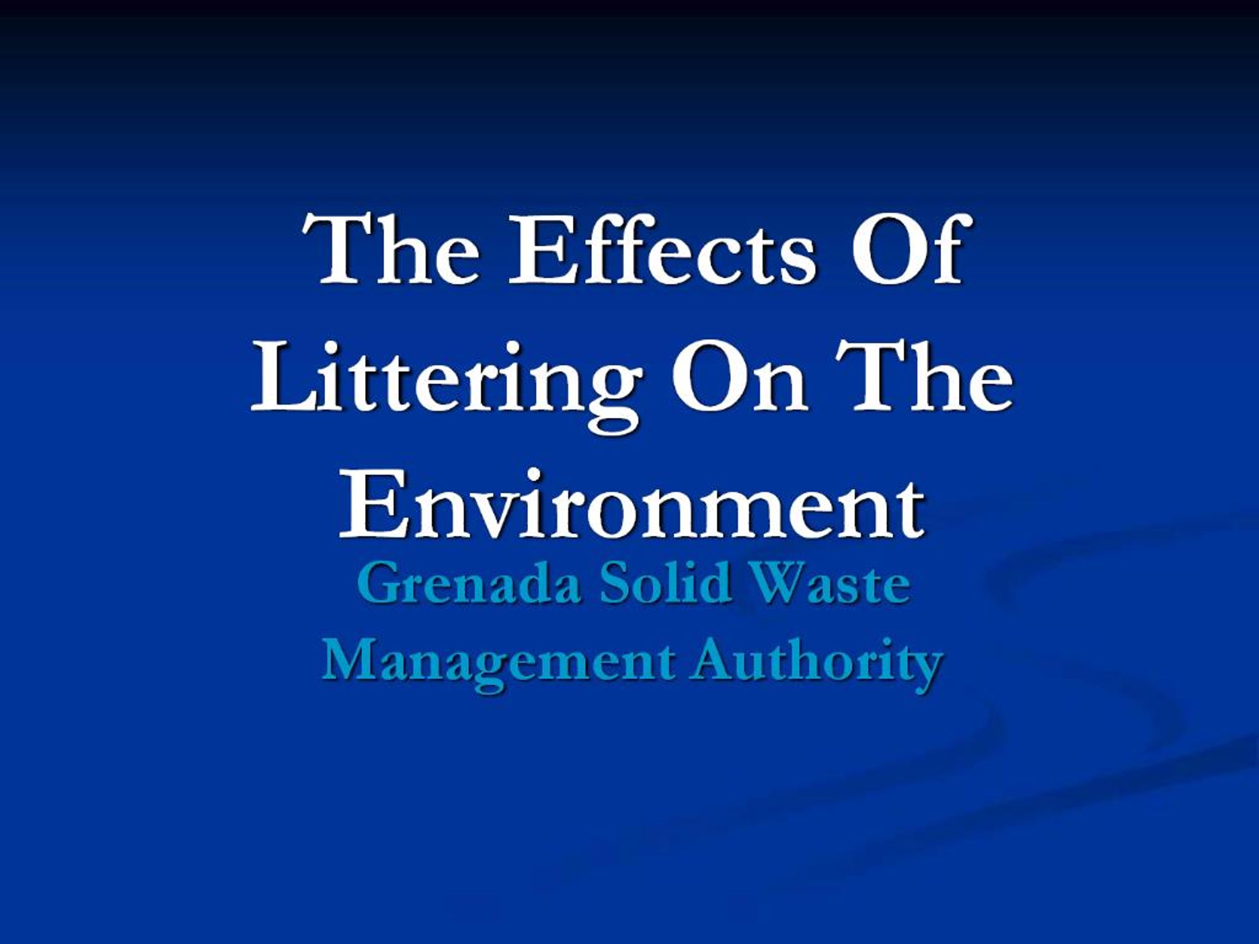 PPT - The Effects Of Littering On The Environment PowerPoint ...