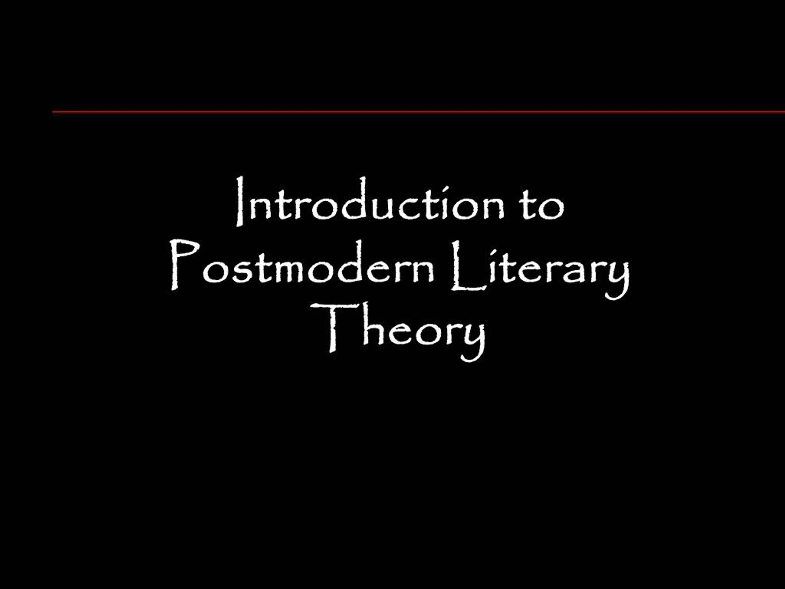 PPT - Introduction to Postmodern Literary Theory PowerPoint ...