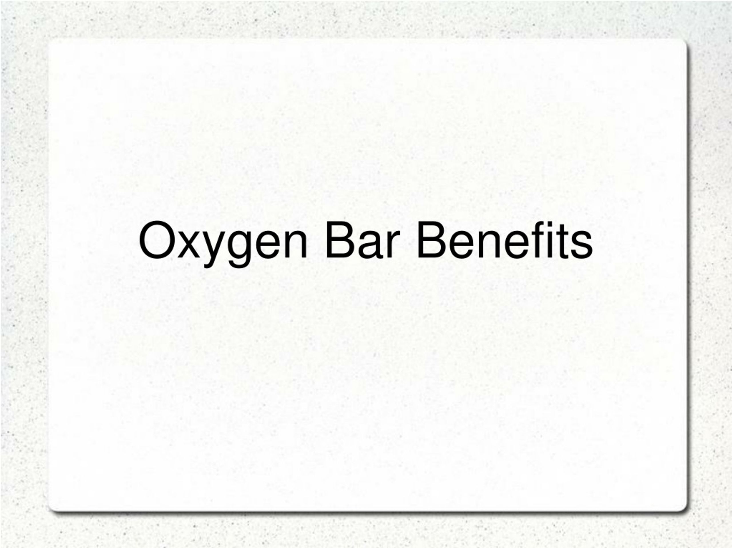 PPT - Oxygen Bar Benefits PowerPoint Presentation, free download - ID ...