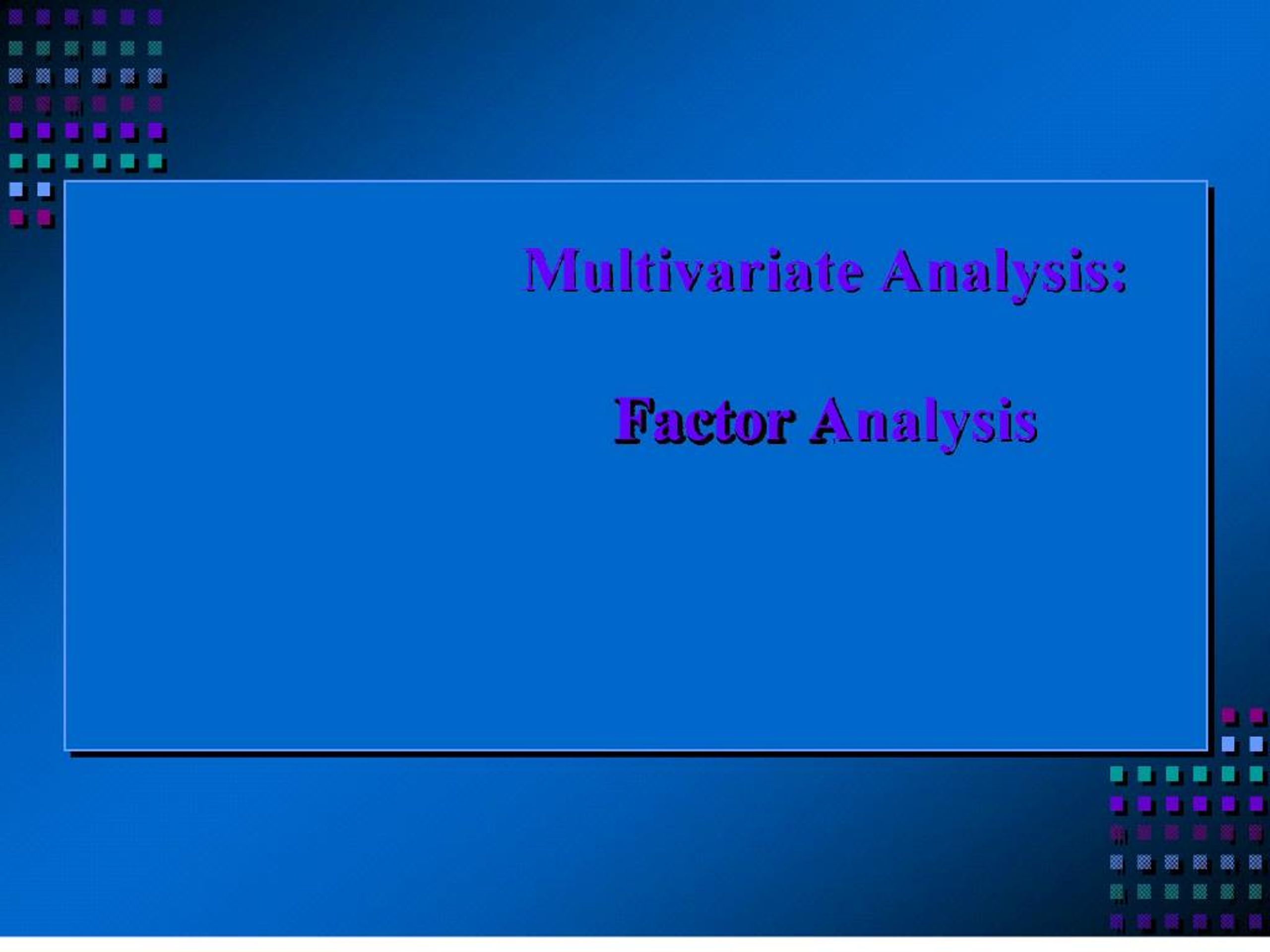 PPT - multivariate analysis: factor analysis PowerPoint Presentation ...