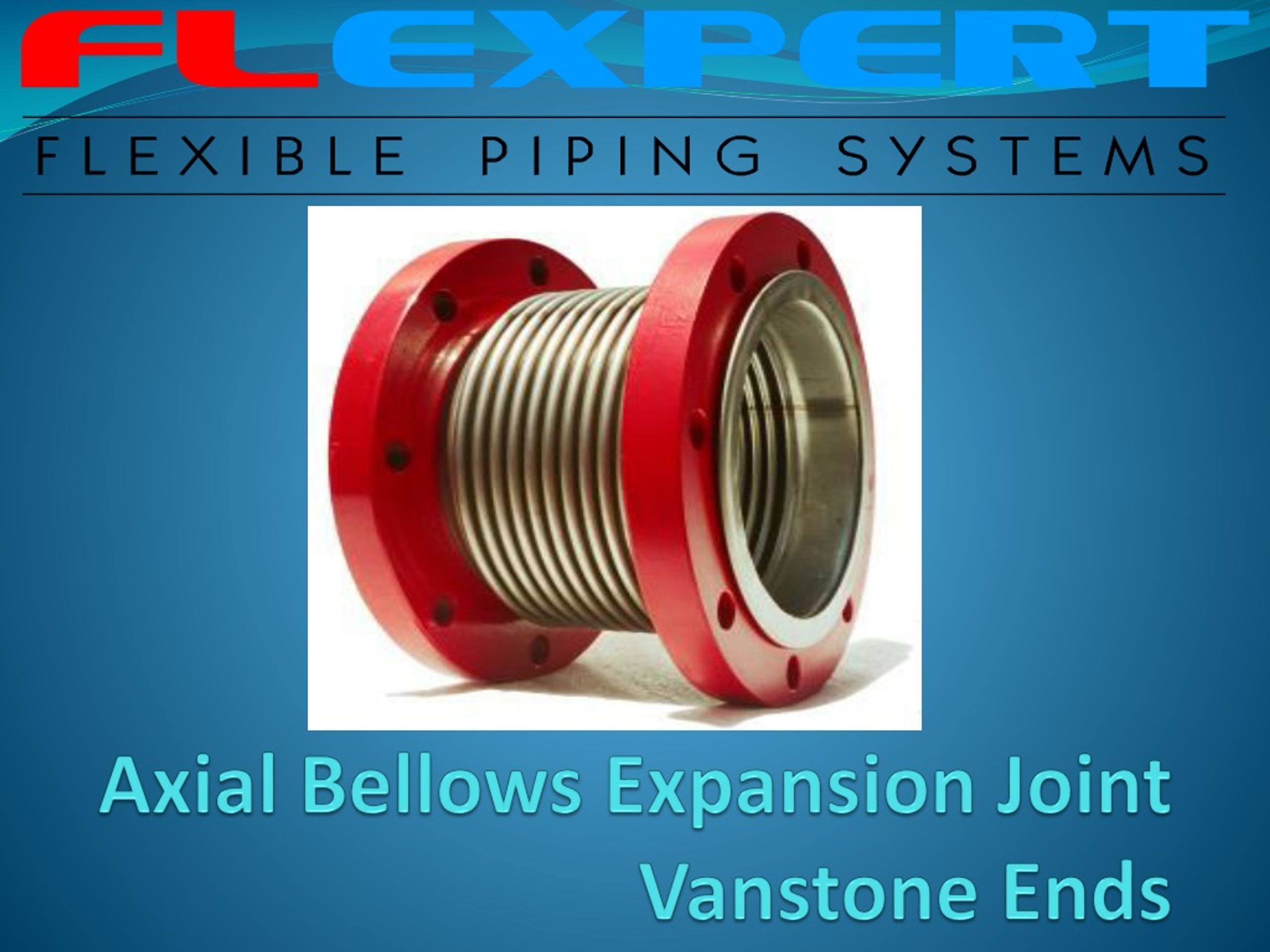 PPT - Axial Bellows Expansion Joint with Vanstone Ends PowerPoint ...