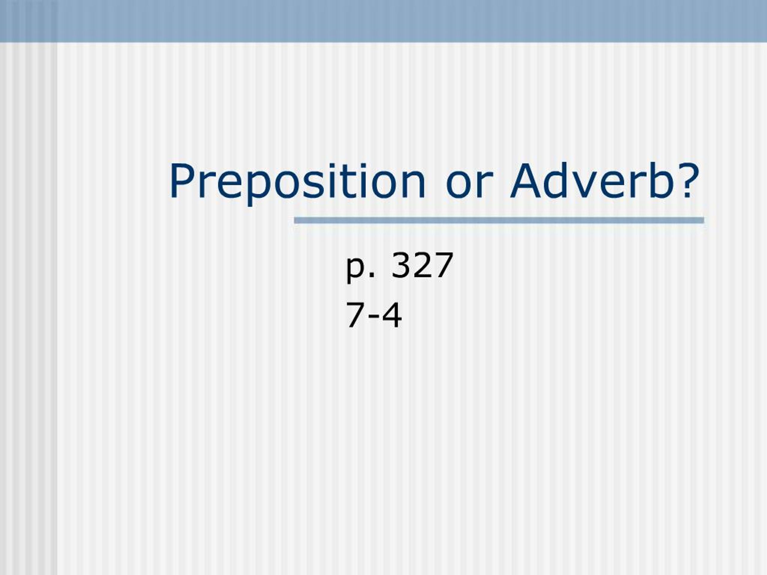 PPT - Preposition or Adverb PowerPoint Presentation, free download - ID ...