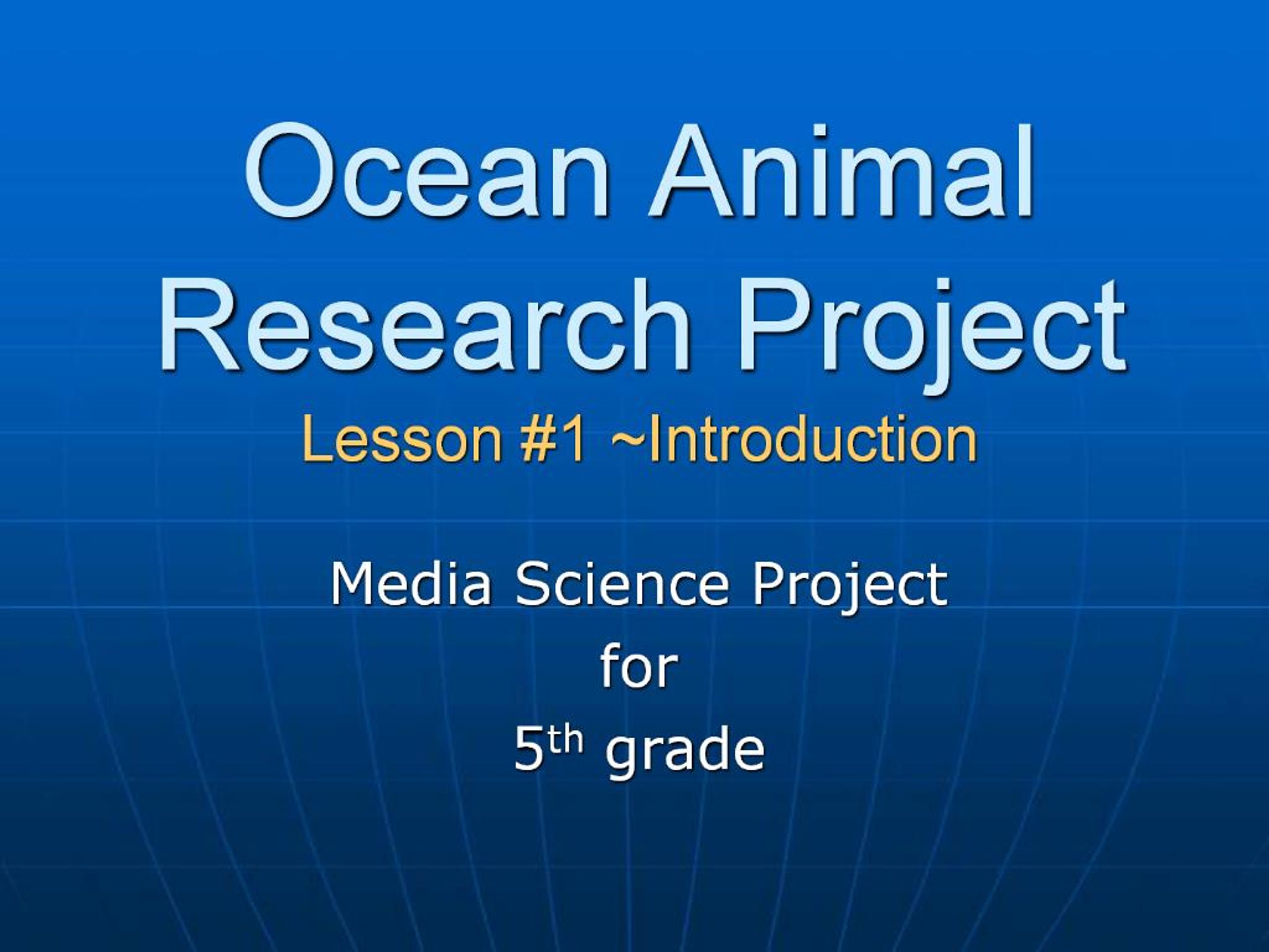 PPT - Ocean Animal Research Project Lesson 1 Introduction PowerPoint ...