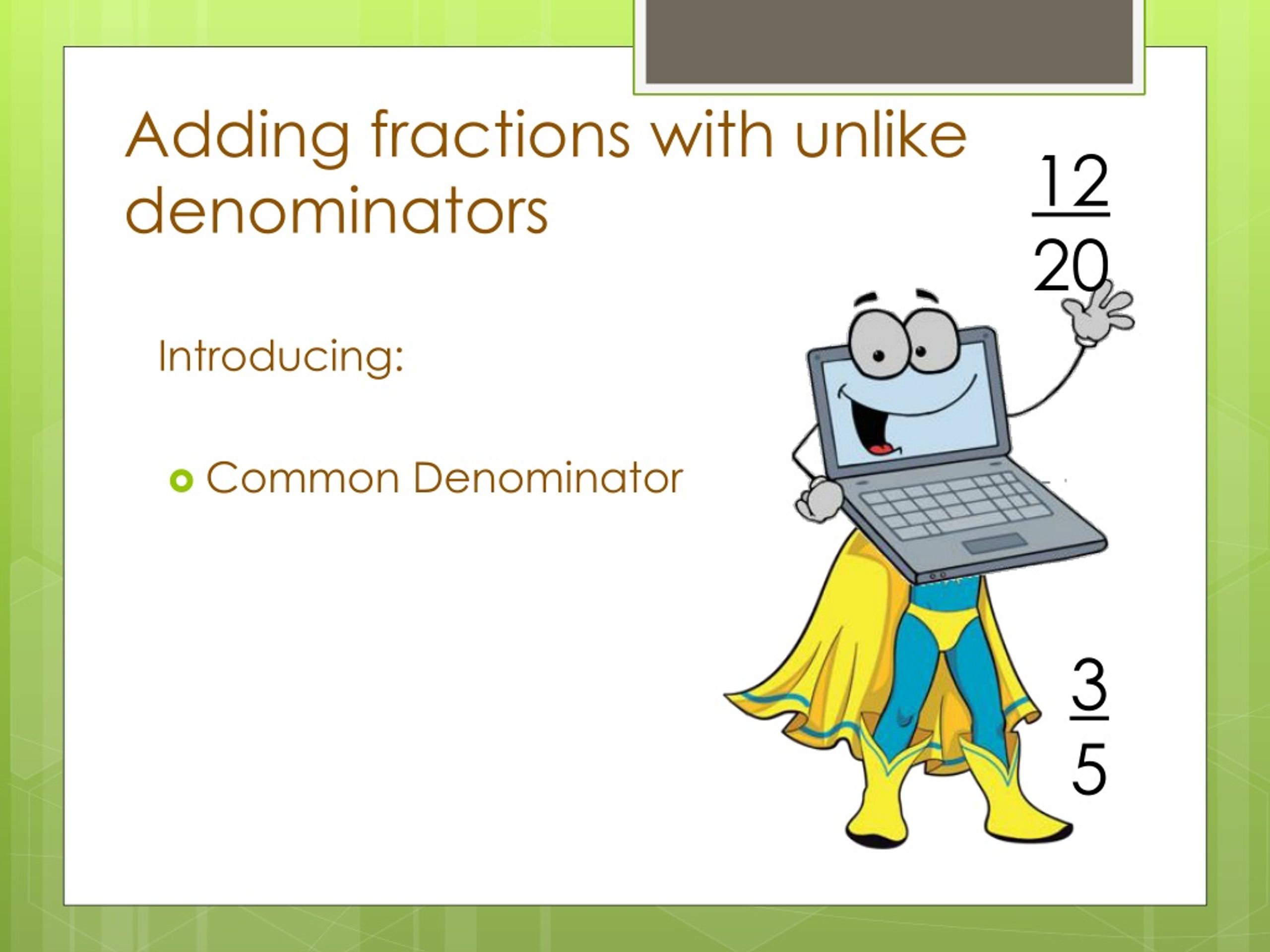 PPT - Adding fractions with unlike denominators PowerPoint Presentation ...