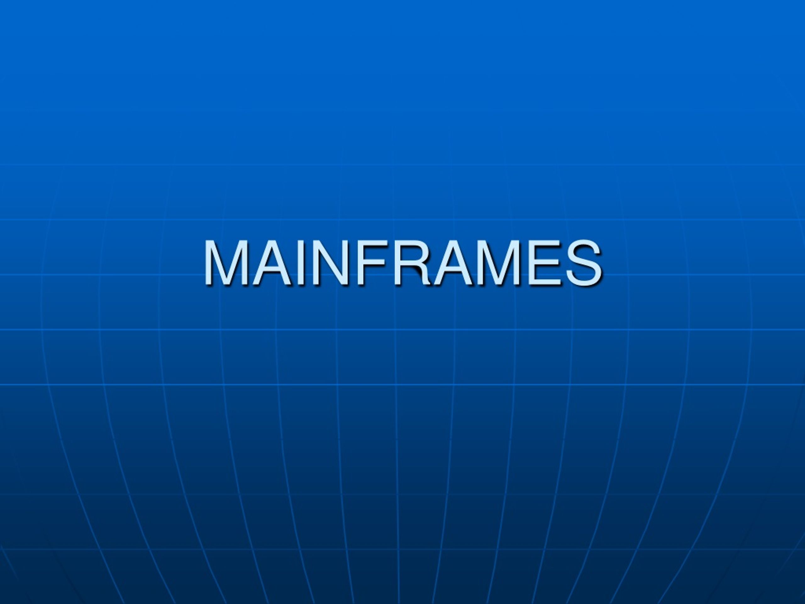PPT - MAINFRAMES PowerPoint Presentation, free download - ID:144569