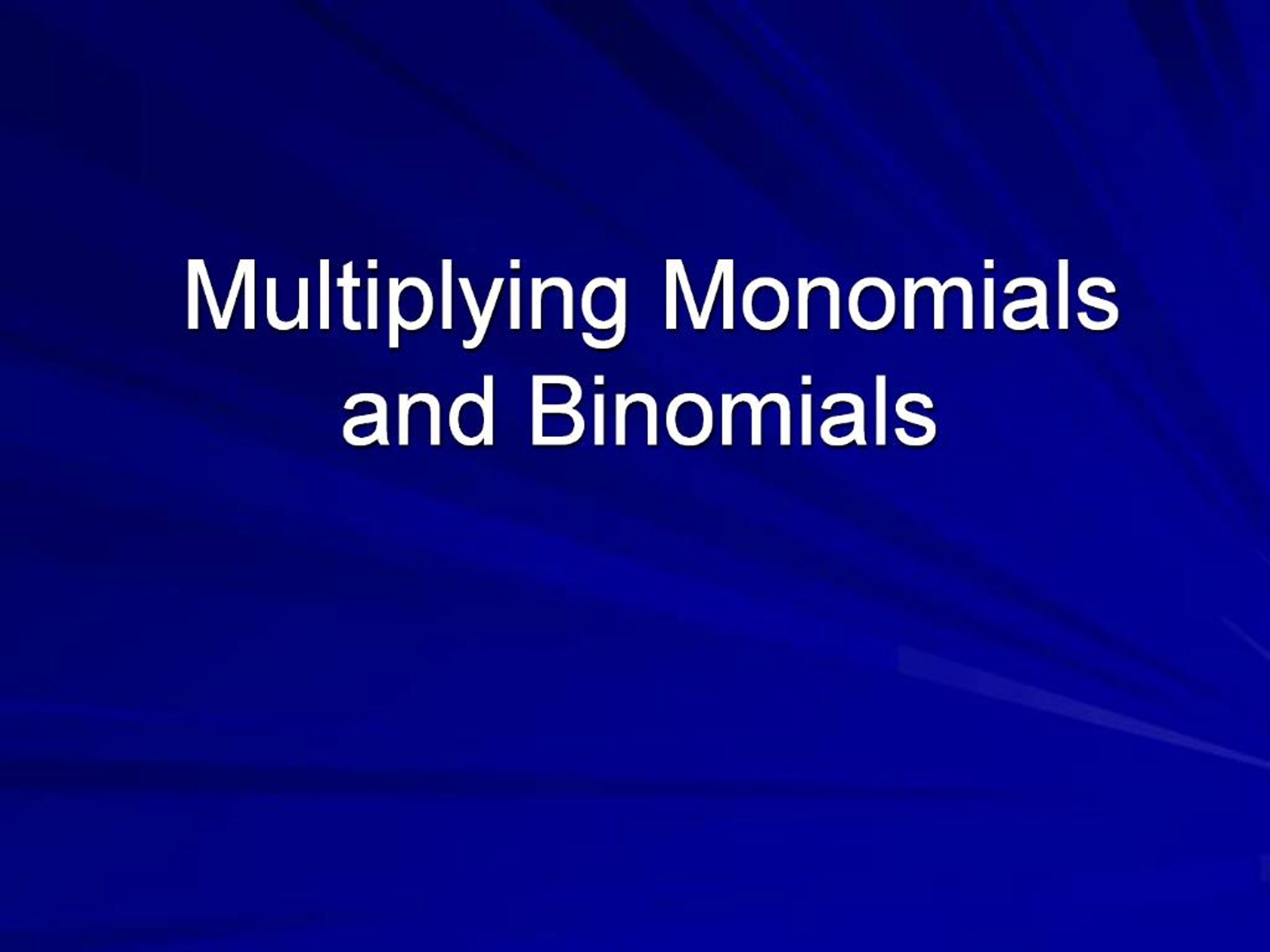 PPT - Multiplying Monomials and Binomials PowerPoint Presentation, free ...