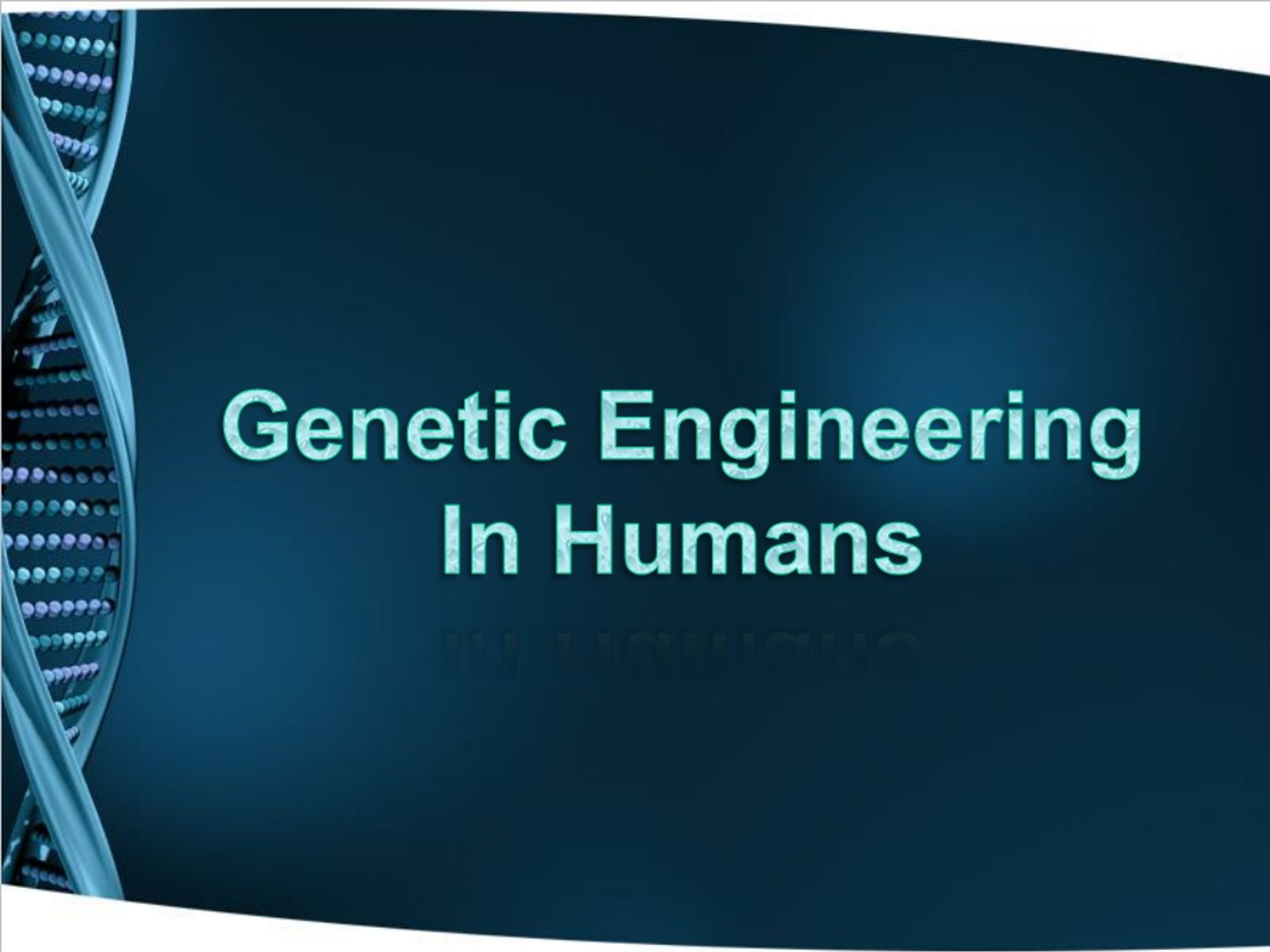 PPT - Genetic Engineering In Humans PowerPoint Presentation, free ...