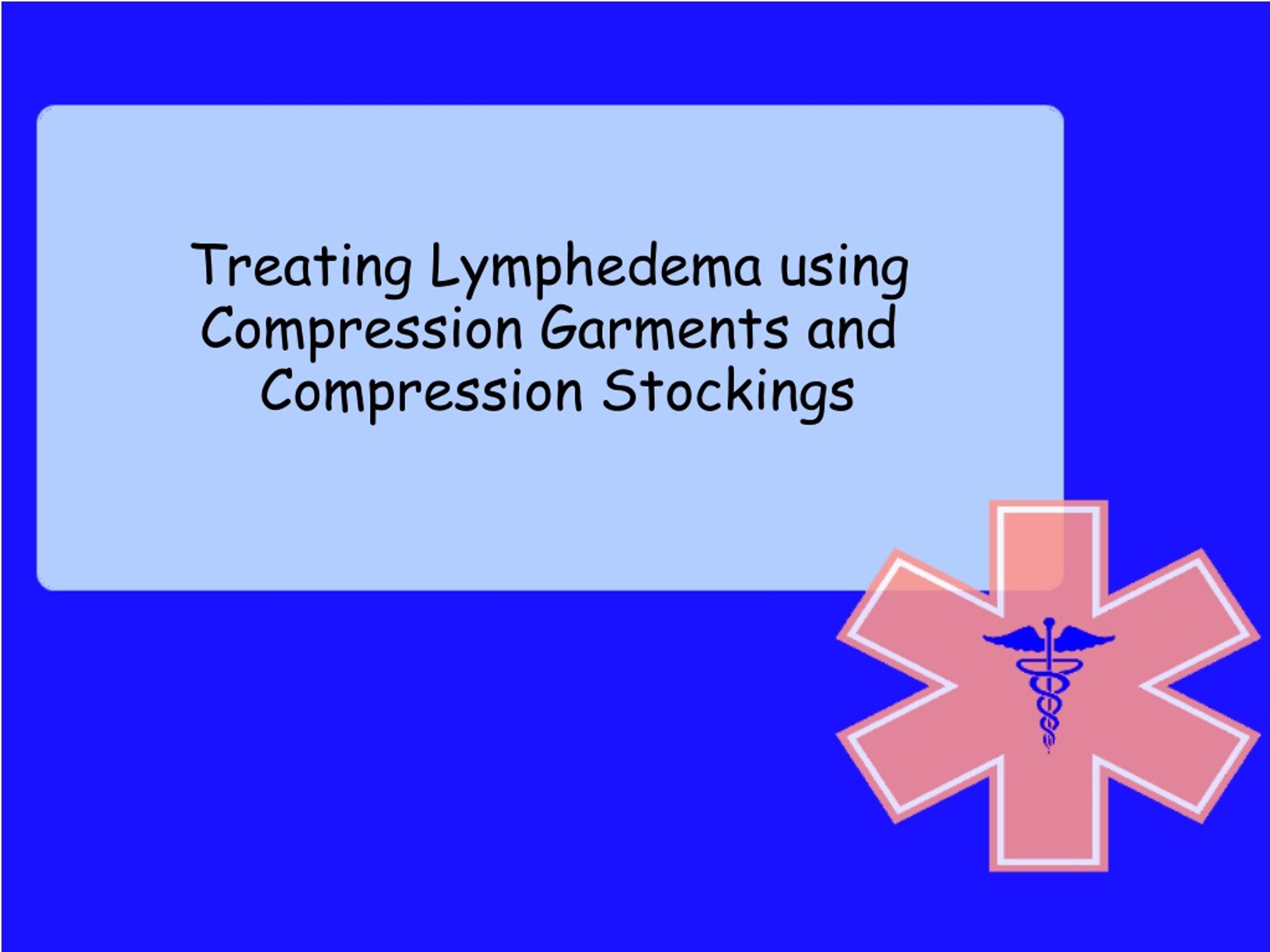 PPT - Treating Lymphedema using Compression Garments PowerPoint ...