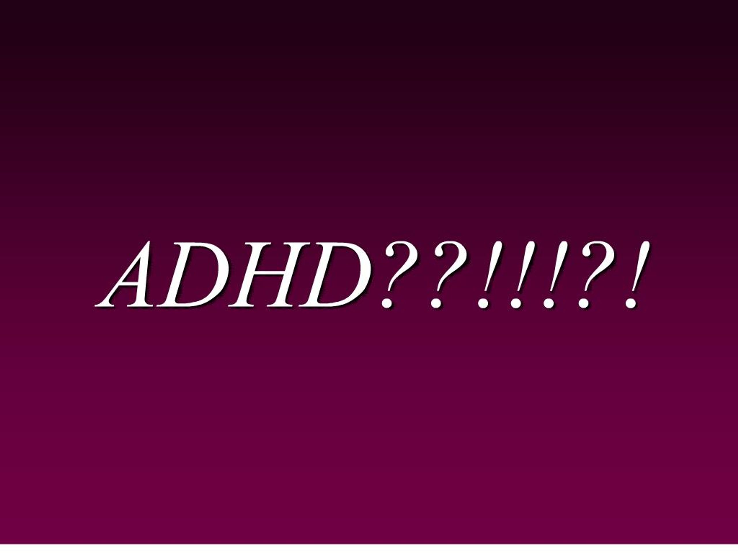 PPT - adhd PowerPoint Presentation, free download - ID:147756