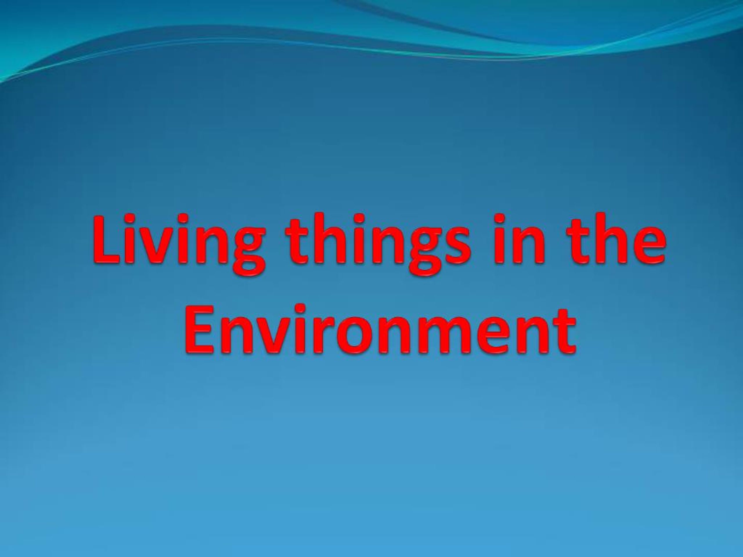 PPT - Living things in the Environment PowerPoint Presentation, free ...