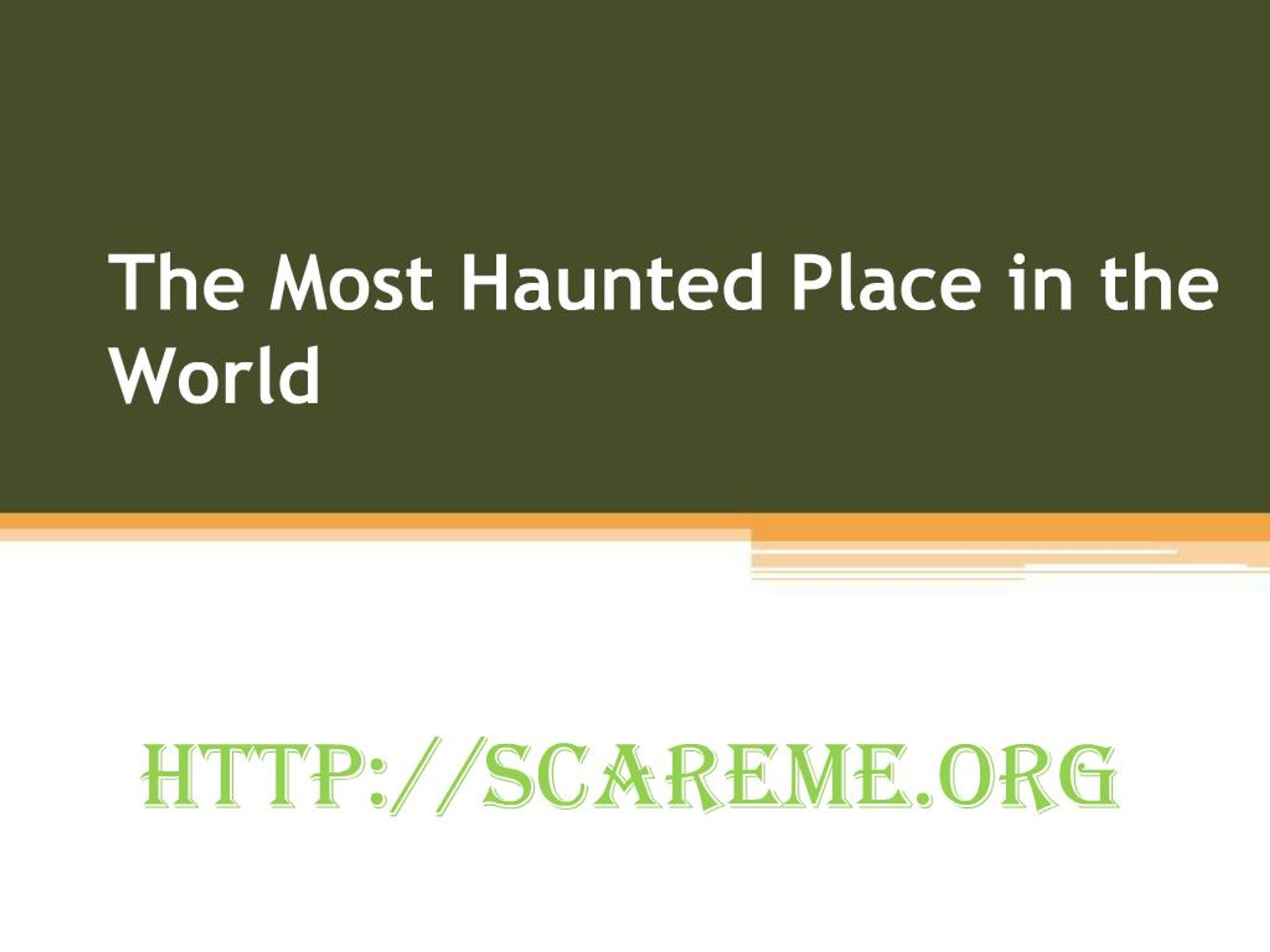 PPT - The most haunted place in the world PowerPoint Presentation, free ...