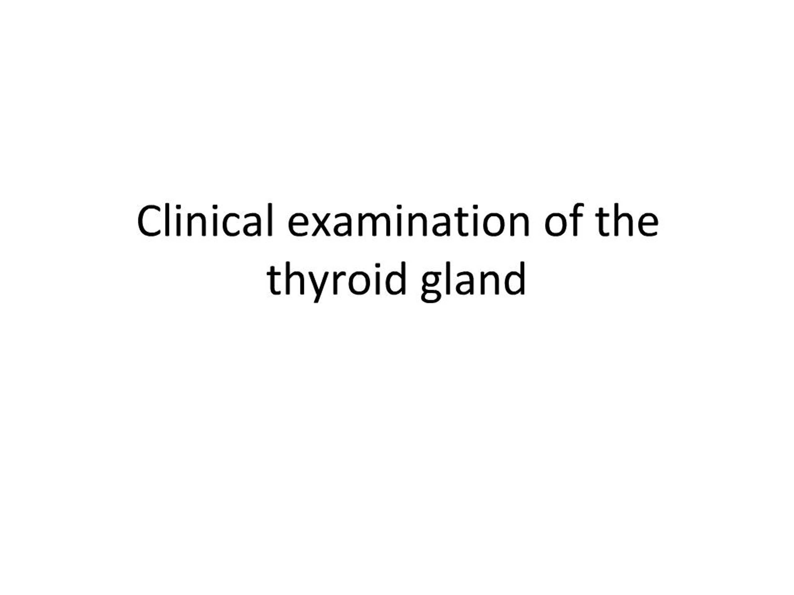 PPT - Clinical examination of the thyroid gland PowerPoint Presentation ...