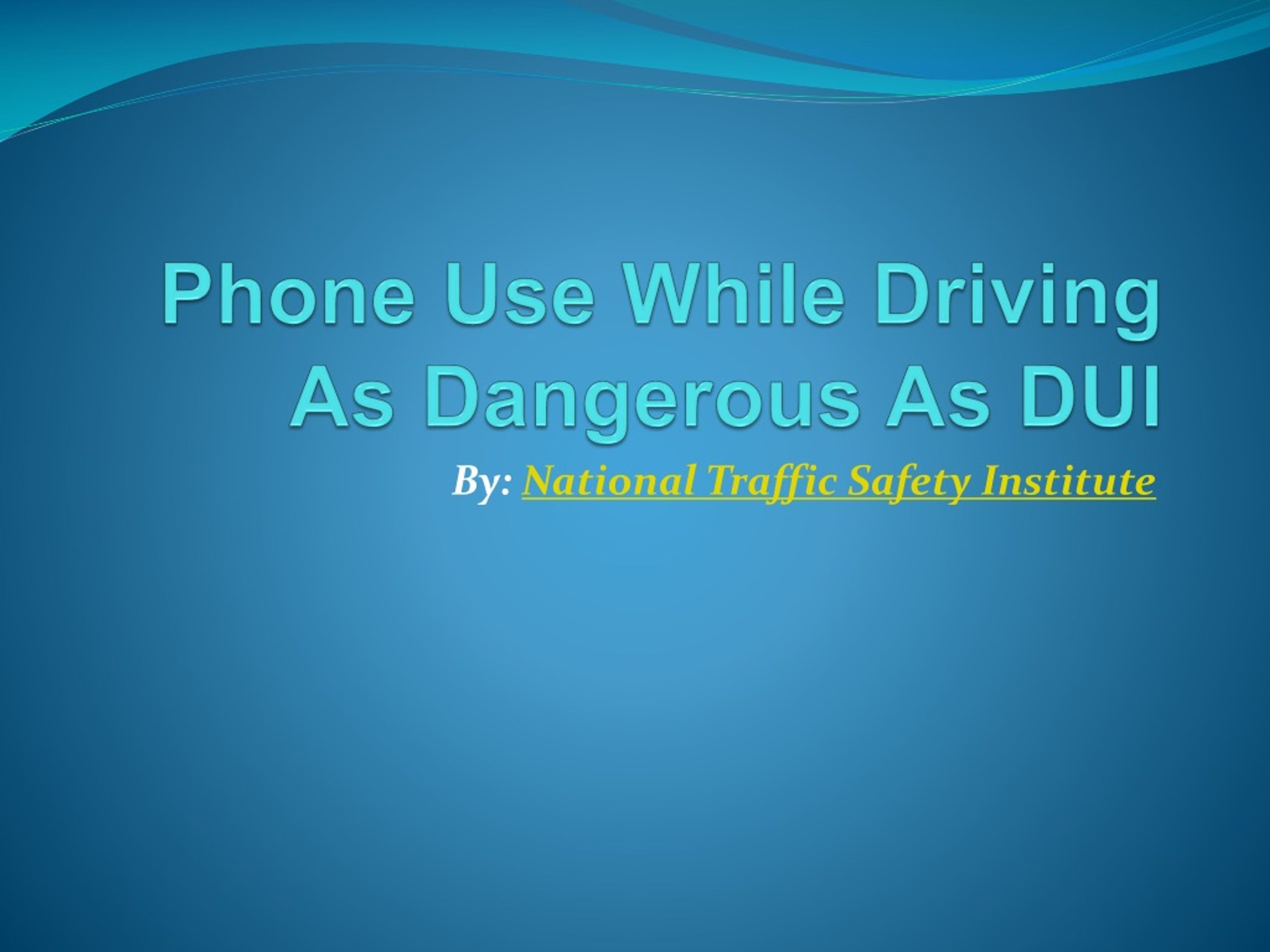 PPT - Phone Use While Driving As Dangerous As DUI PowerPoint ...