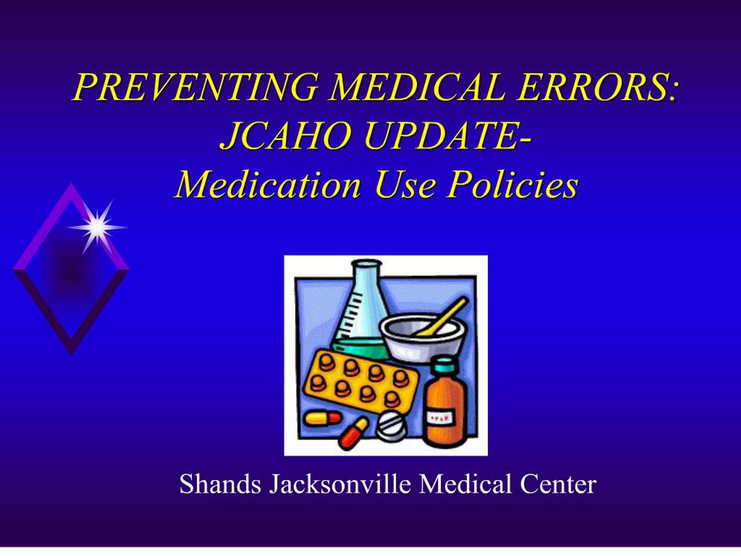 PPT - preventing medical errors: jcaho update- medication use policies ...