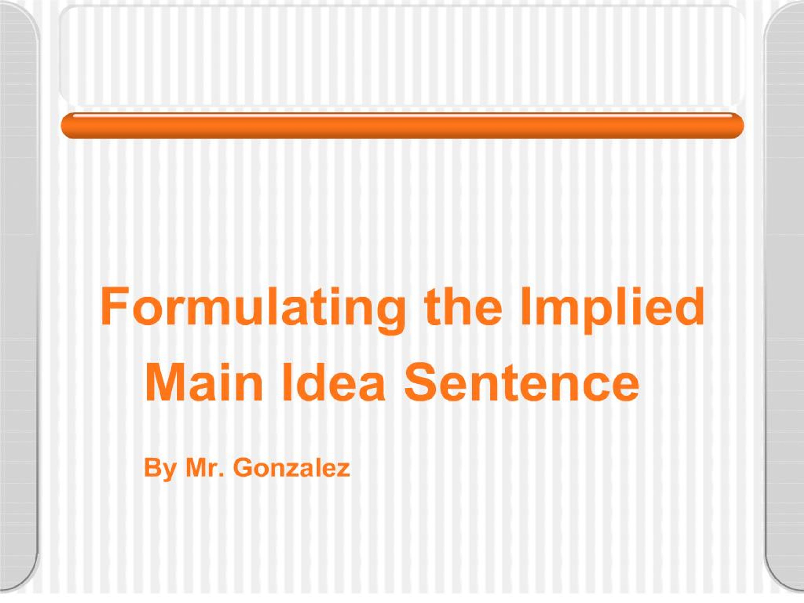 PPT - formulating the implied main idea sentence by mr. gonzalez ...