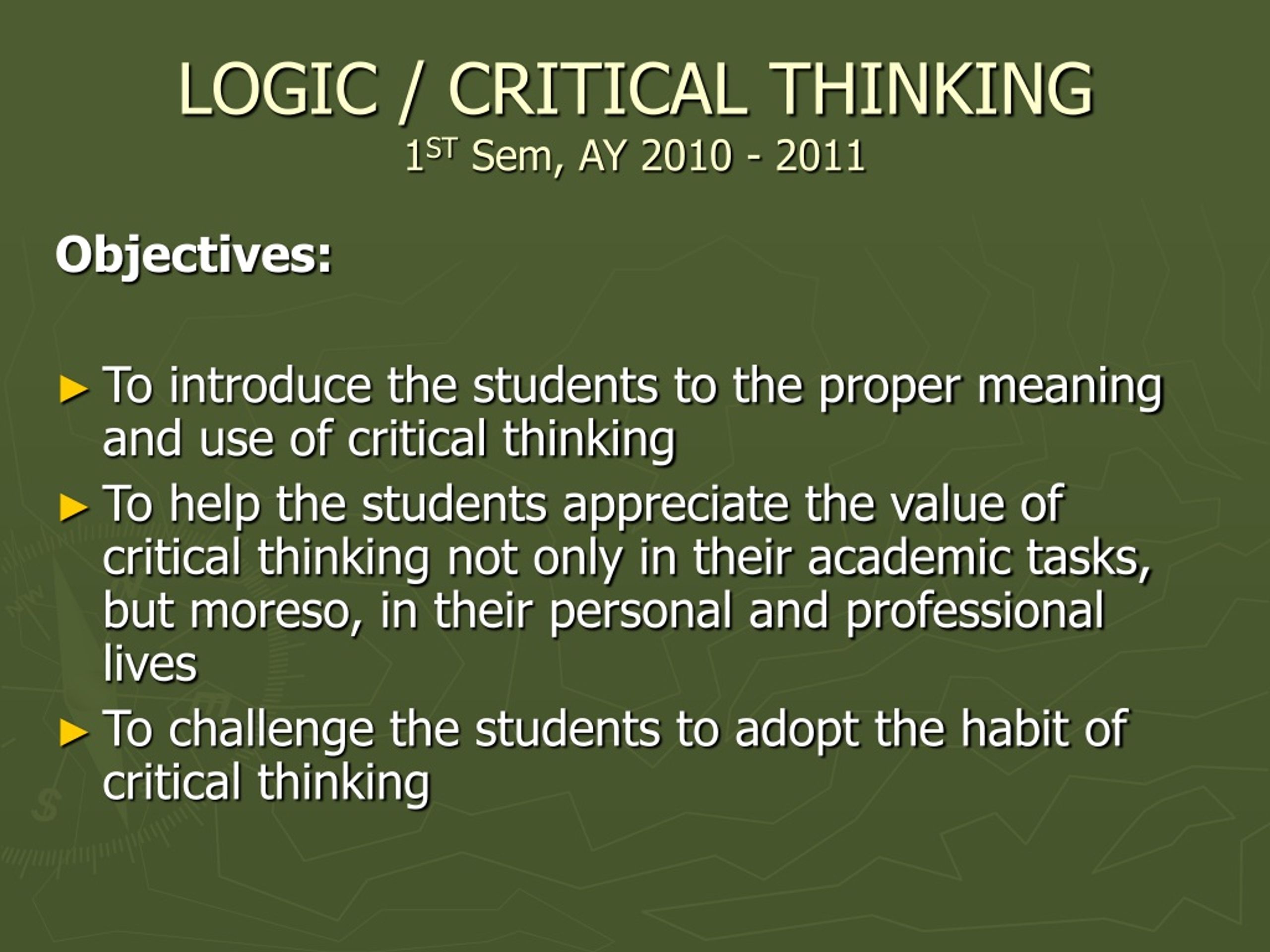 PPT - LOGIC / CRITICAL THINKING 1 ST Sem, AY 2010 - 2011 PowerPoint ...