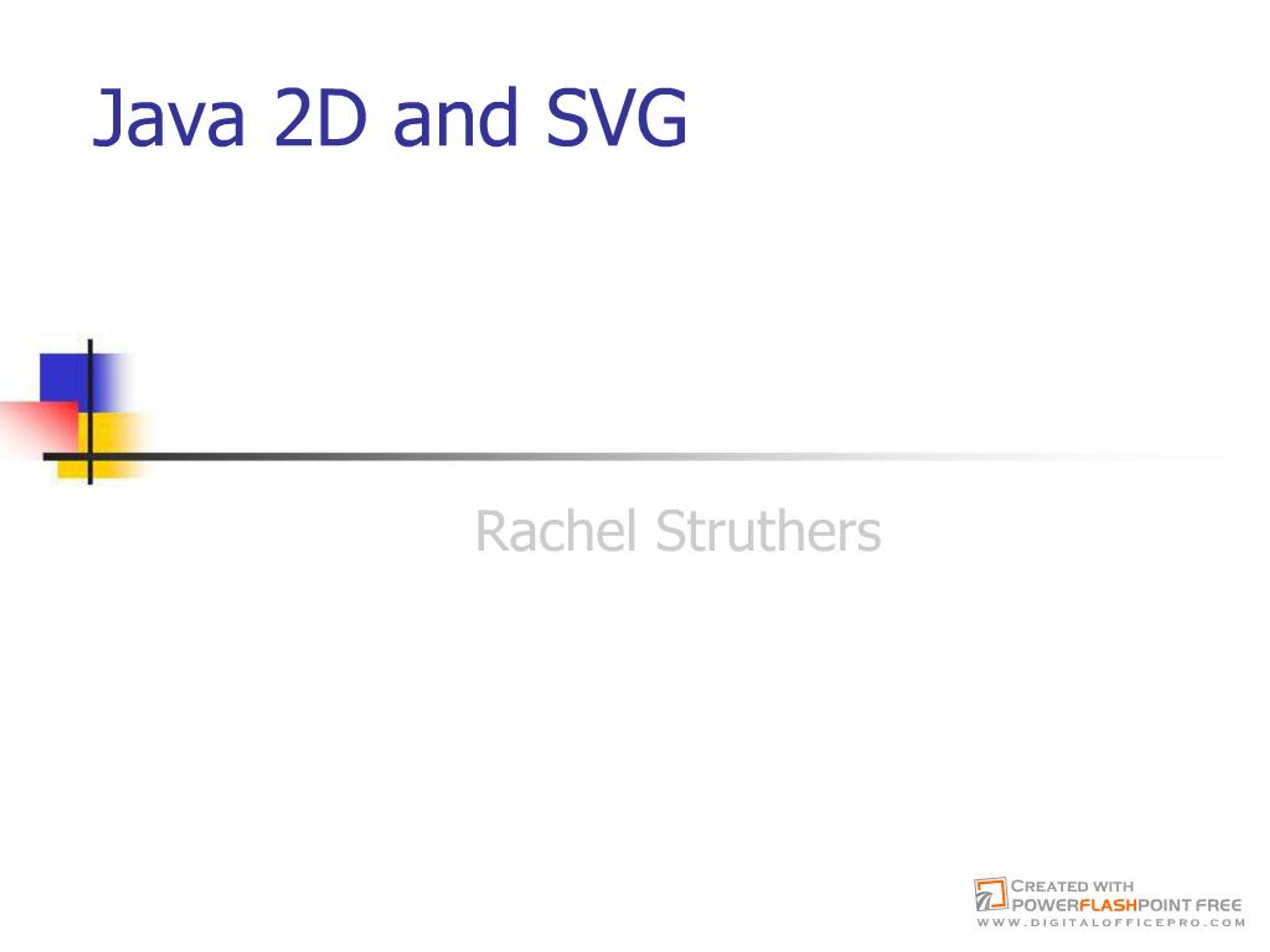 PPT - Java 2D and SVG PowerPoint Presentation, free download - ID:17377