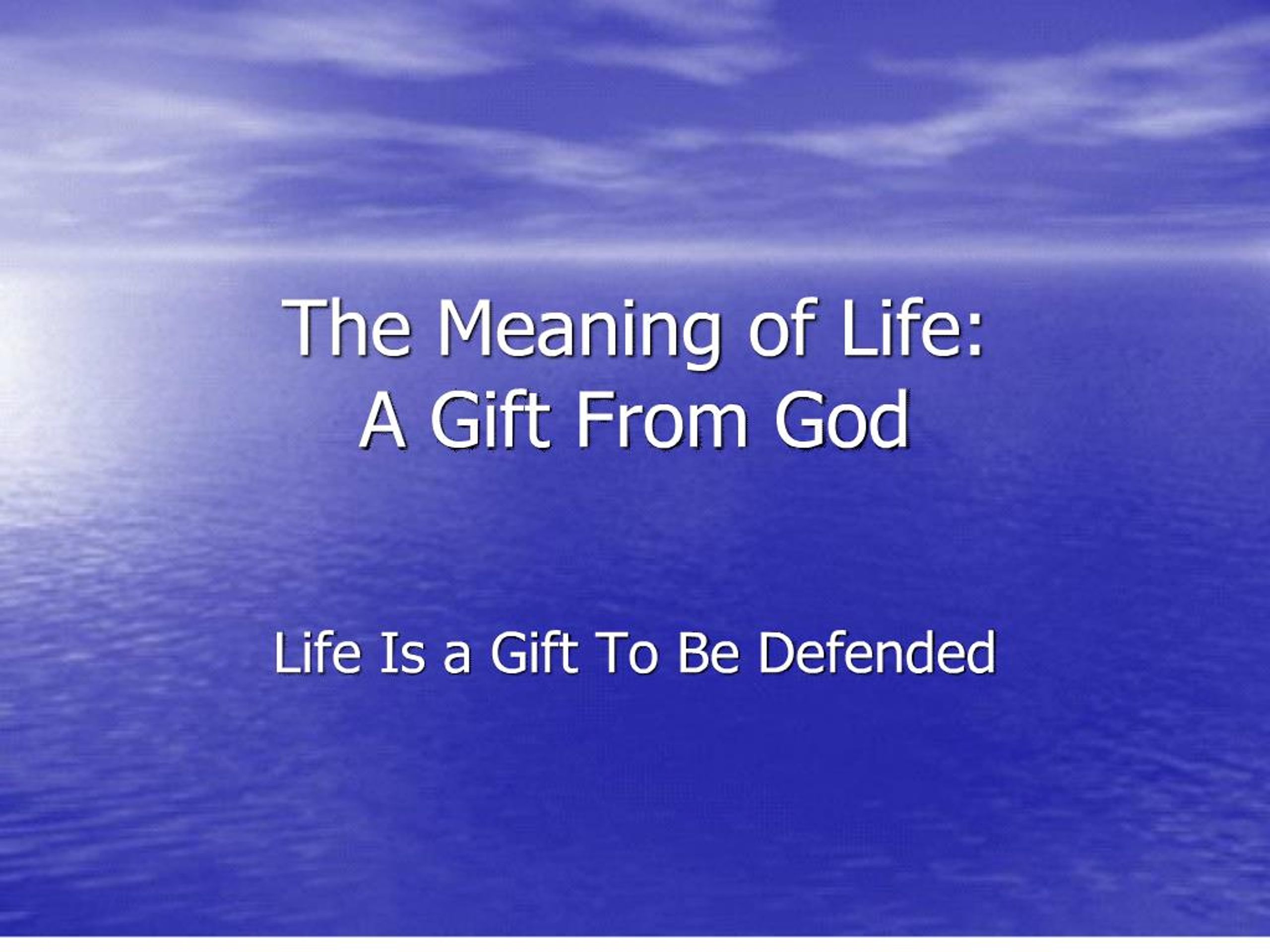 PPT - The Meaning of Life: A Gift From God PowerPoint Presentation ...