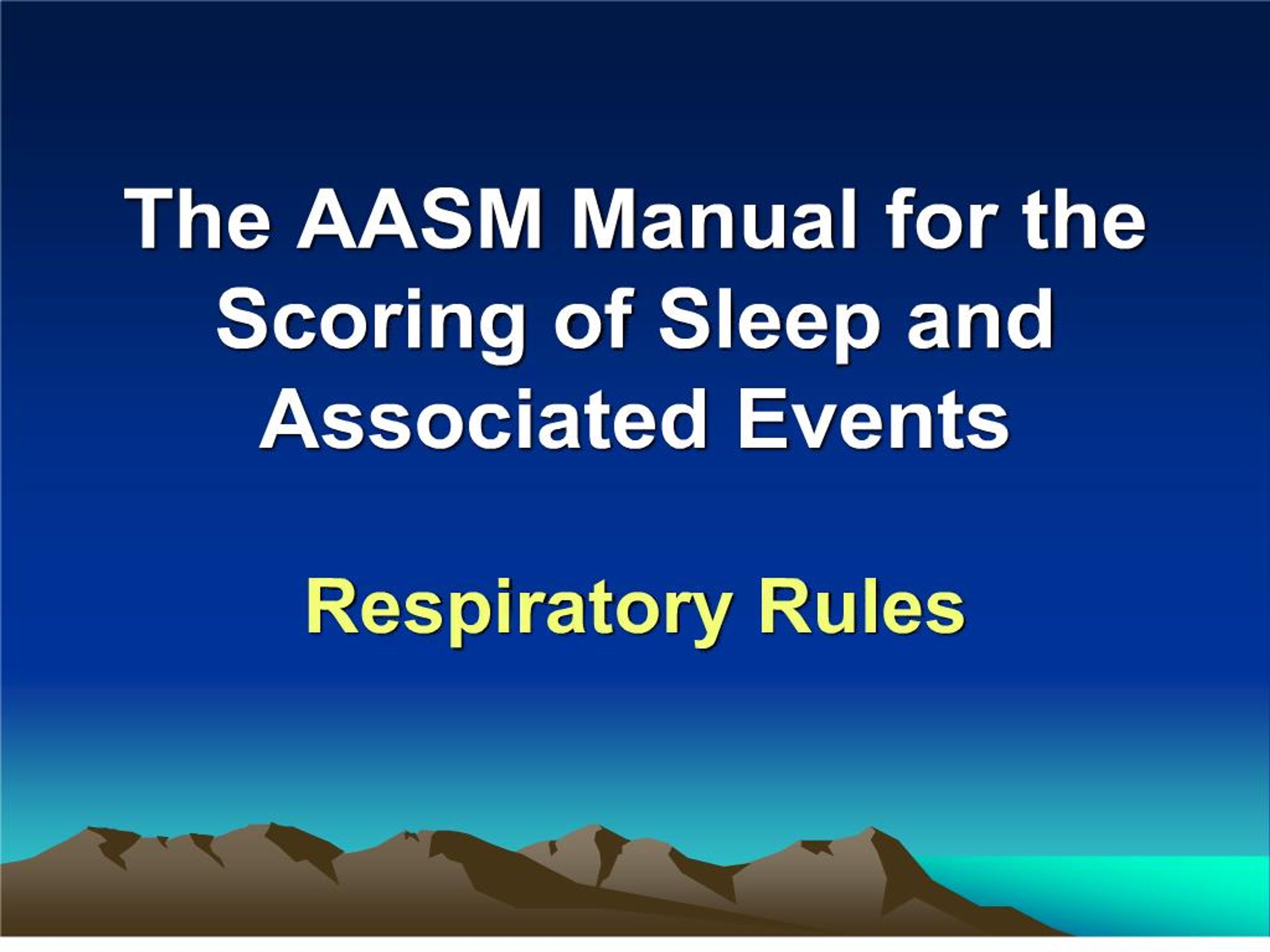 PPT - The AASM Manual for the Scoring of Sleep and Associated Events ...