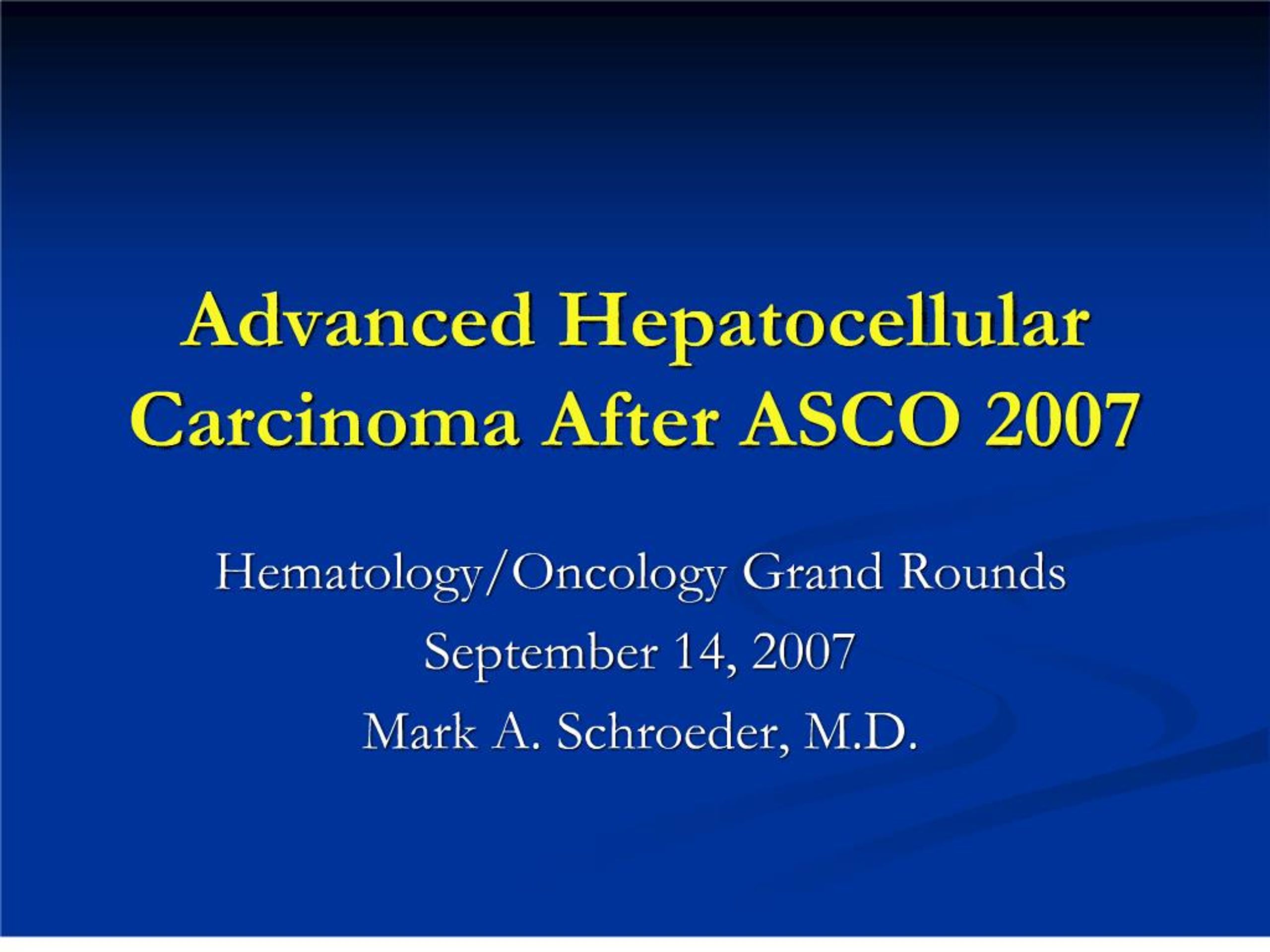PPT - Advanced Hepatocellular Carcinoma After ASCO 2007 PowerPoint ...