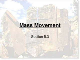 PPT - Mass Movement PowerPoint Presentation, free download - ID:358130