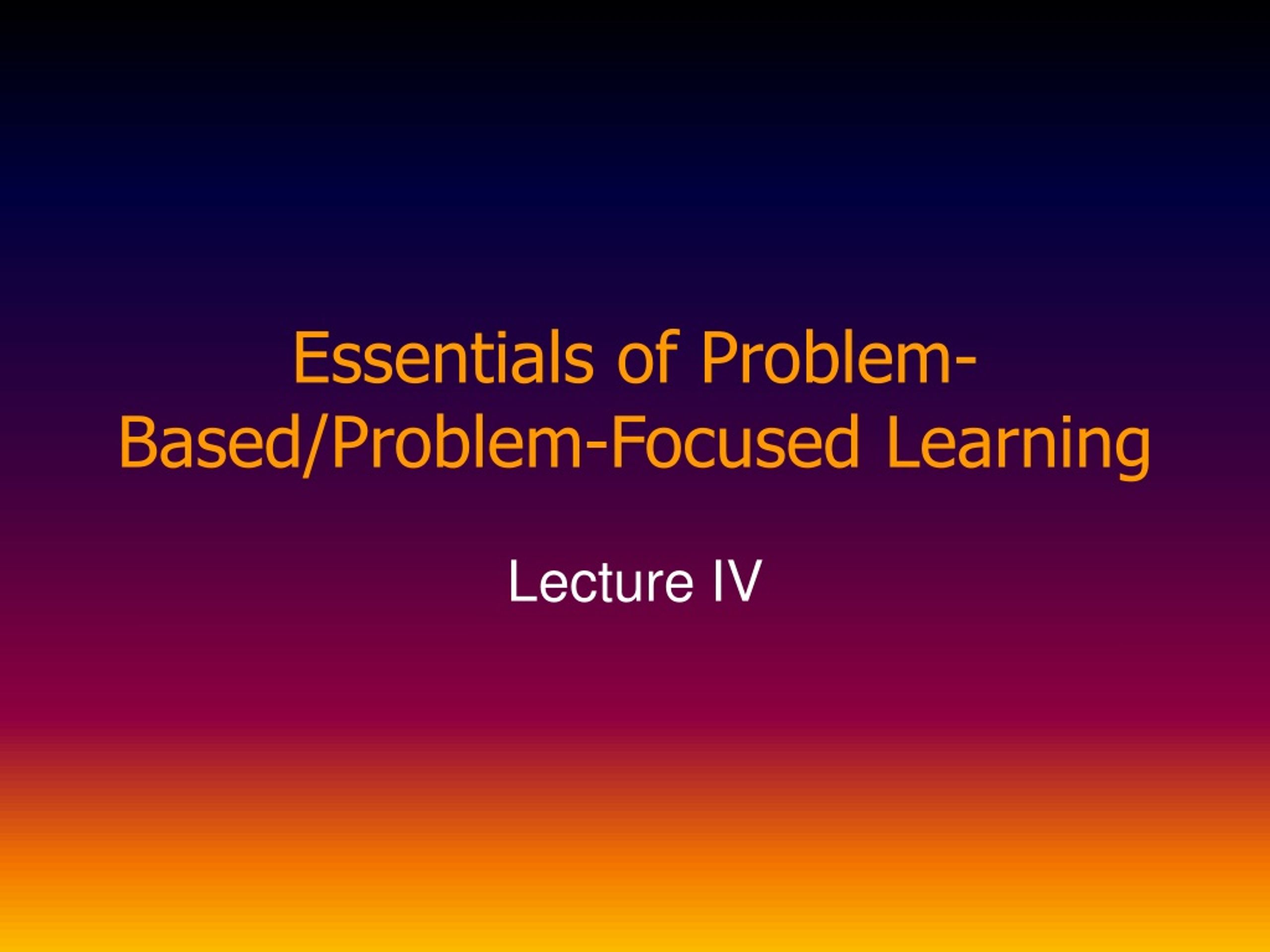 PPT - Essentials of Problem-Based/Problem-Focused Learning PowerPoint ...