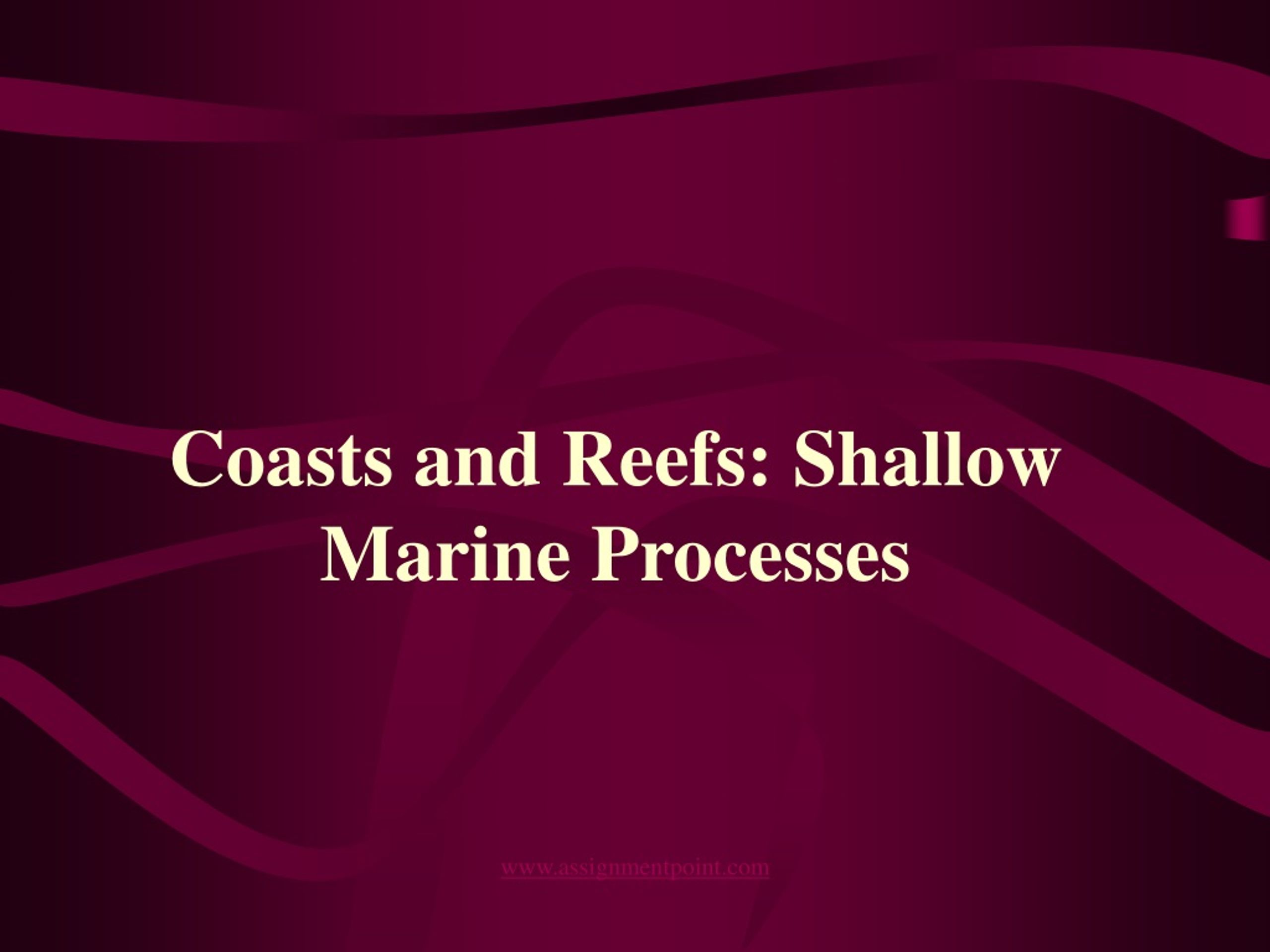PPT - Coasts and Reefs: Shallow Marine Processes PowerPoint ...