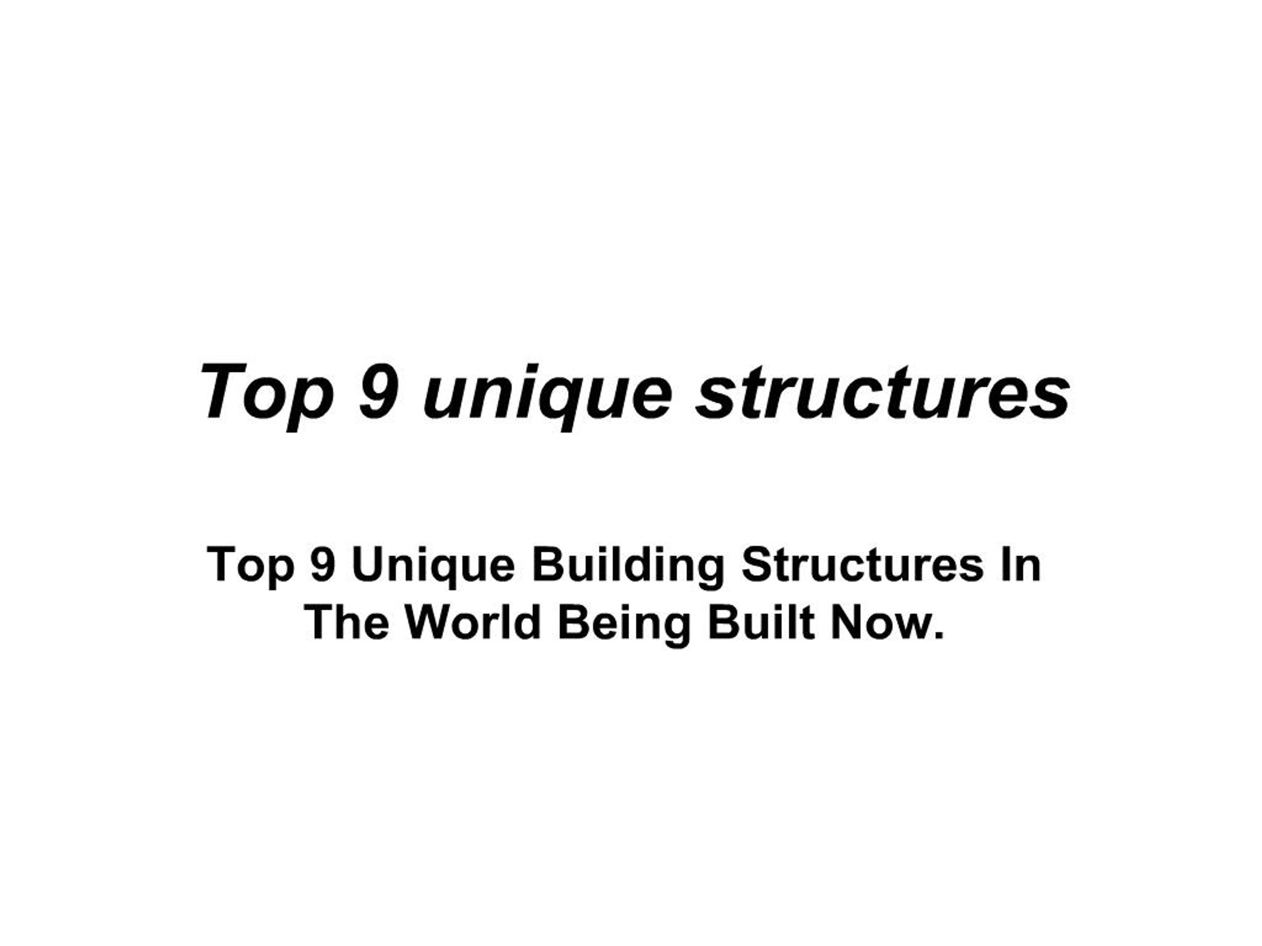 PPT - Top 9 unique structures PowerPoint Presentation, free download ...