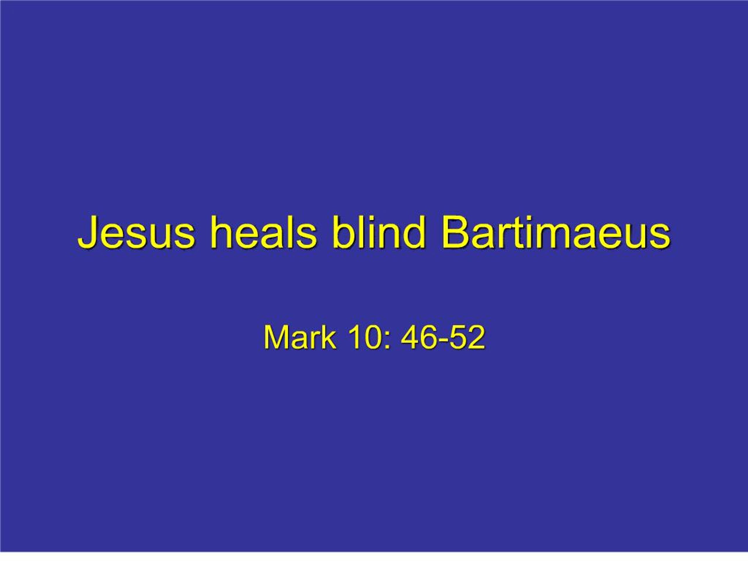 PPT - Jesus heals blind Bartimaeus PowerPoint Presentation, free ...