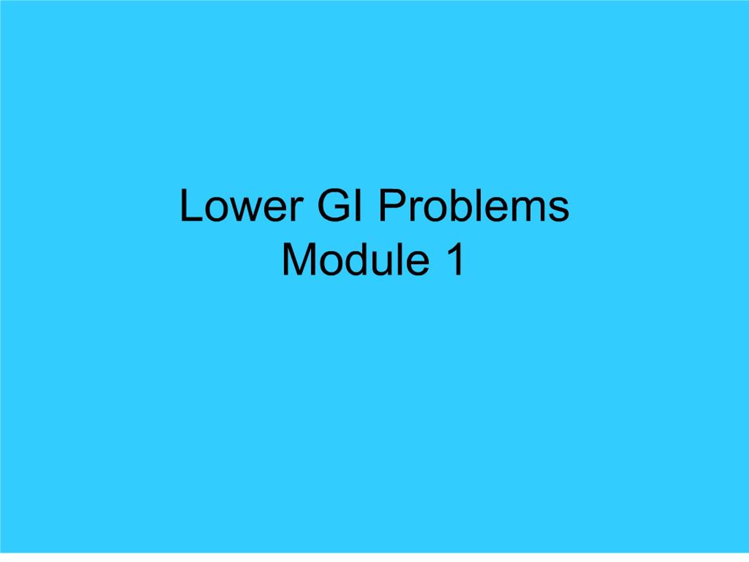 PPT - Lower GI Problems Module 1 PowerPoint Presentation, free download ...