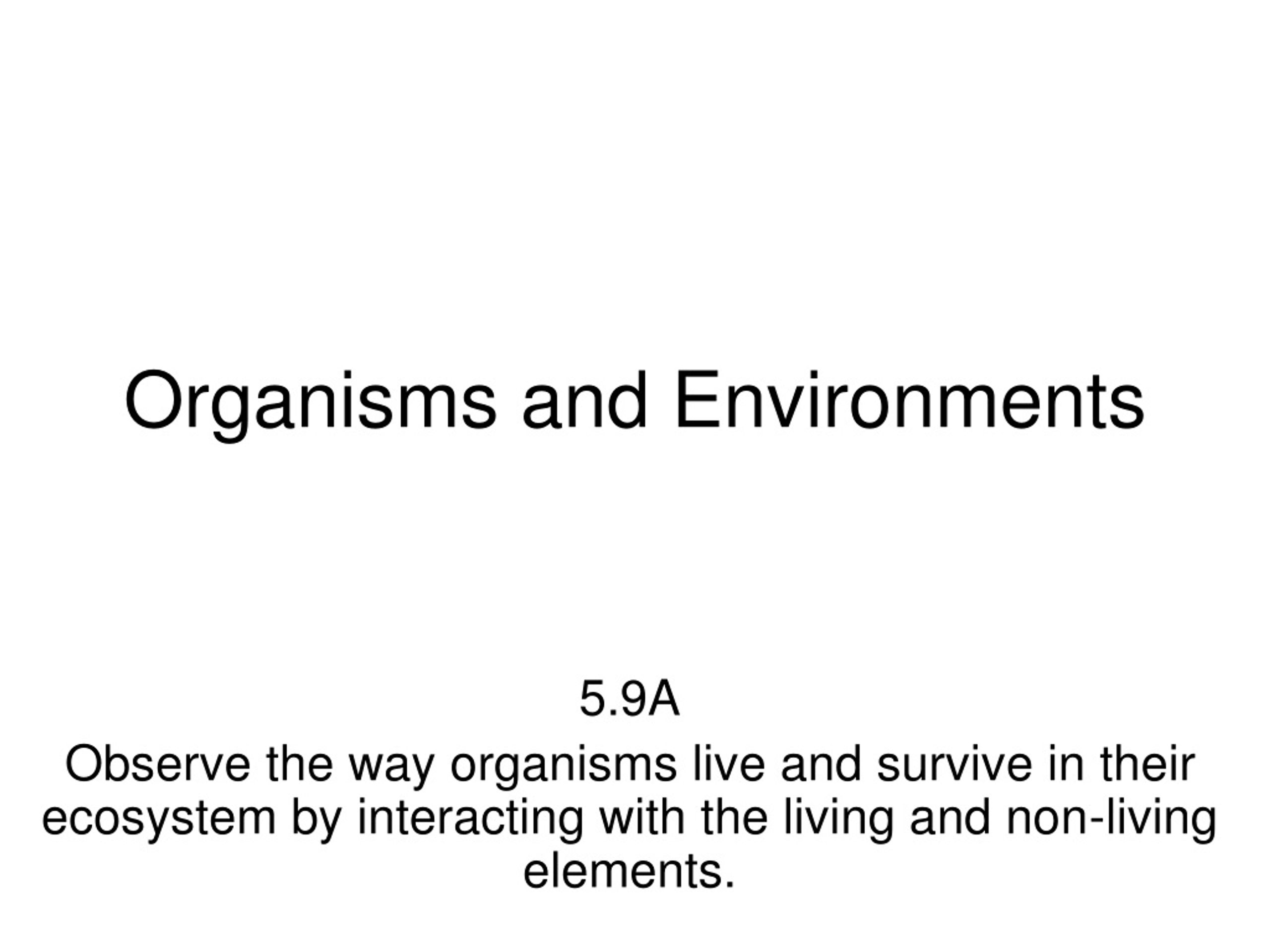 PPT - Organisms and Environments PowerPoint Presentation, free download ...