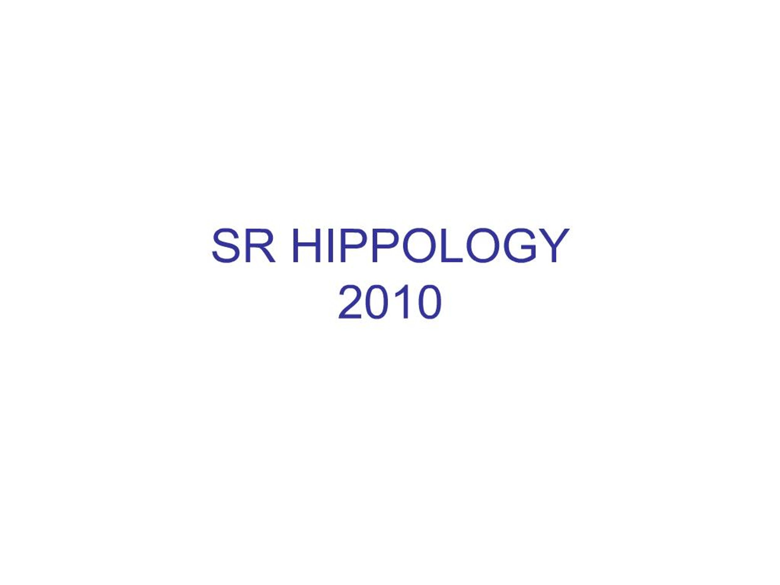 PPT - SR HIPPOLOGY 2010 PowerPoint Presentation, free download - ID:212068