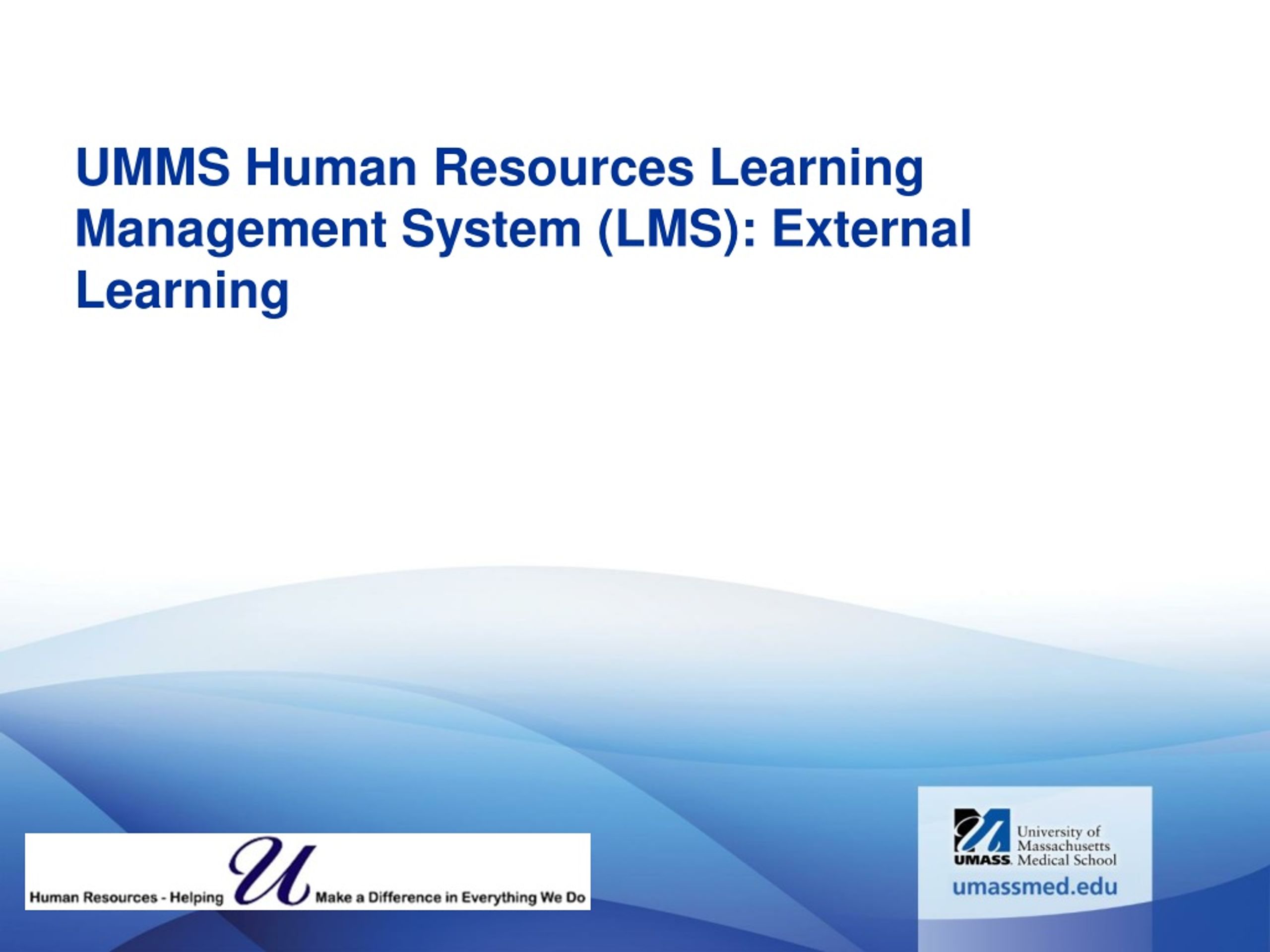 PPT - UMMS Human Resources Learning Management System (LMS): External ...