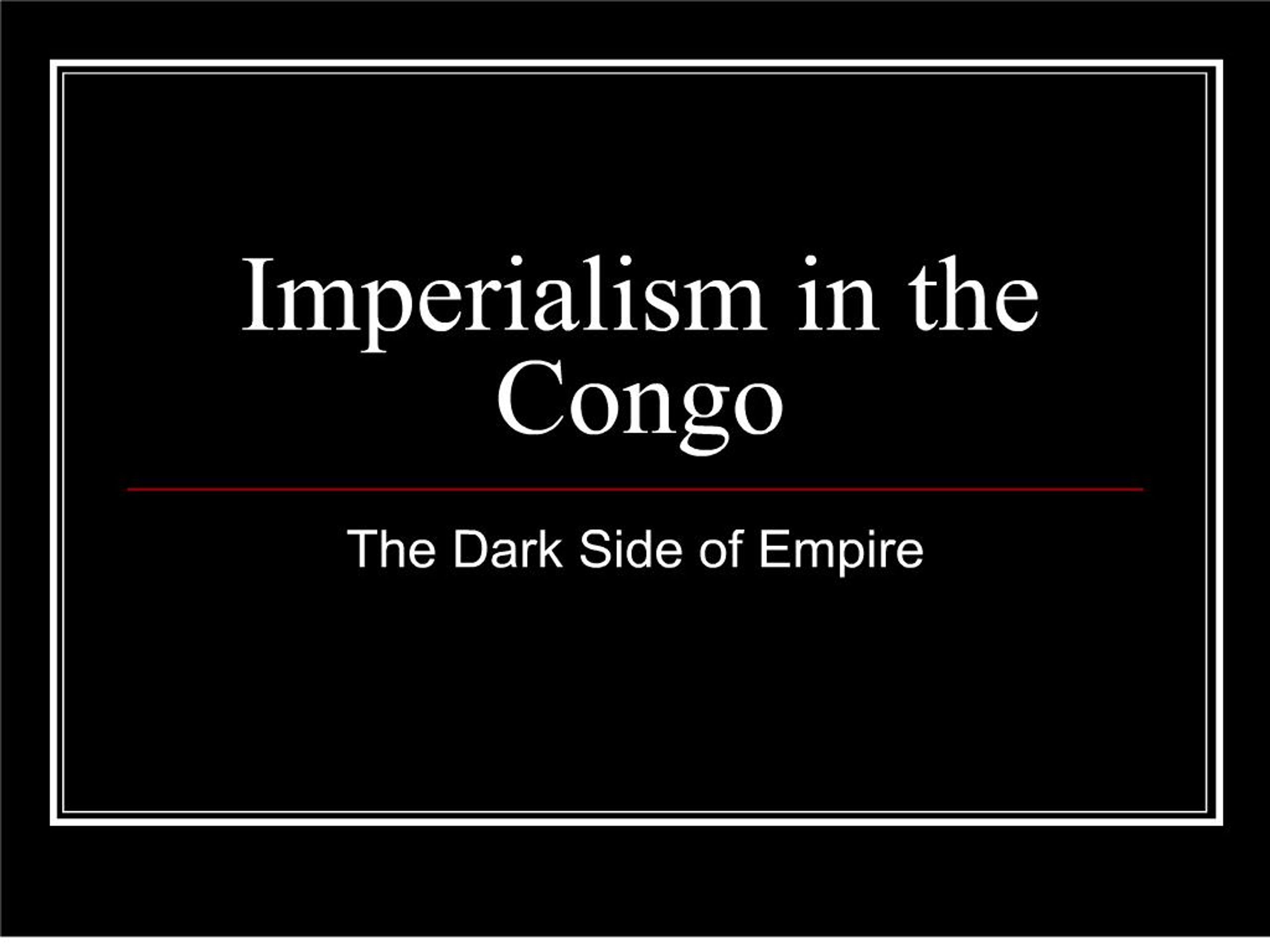 PPT - Imperialism in the Congo PowerPoint Presentation, free download ...