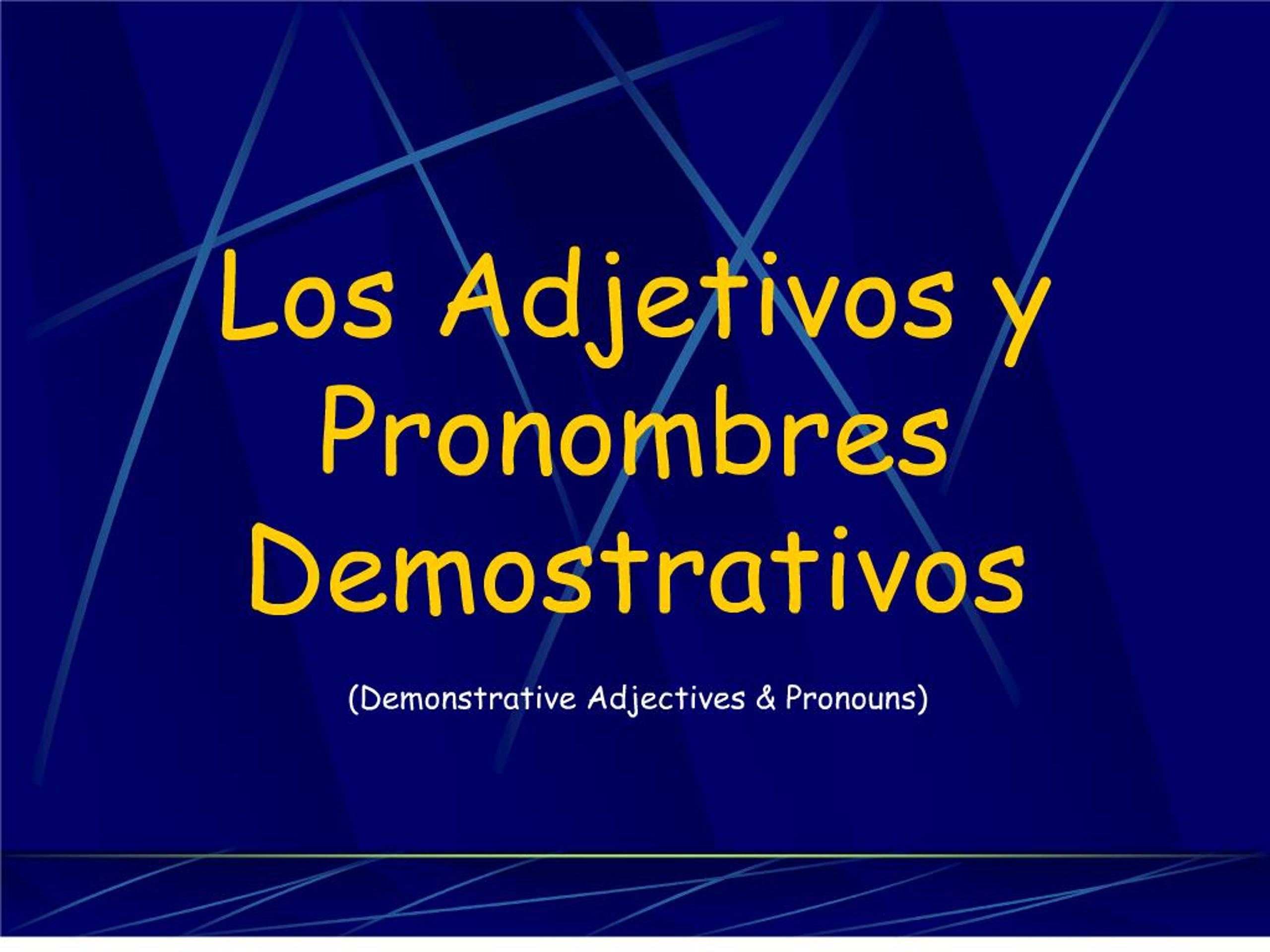 PPT - Los Adjetivos y Pronombres Demostrativos PowerPoint Presentation ...
