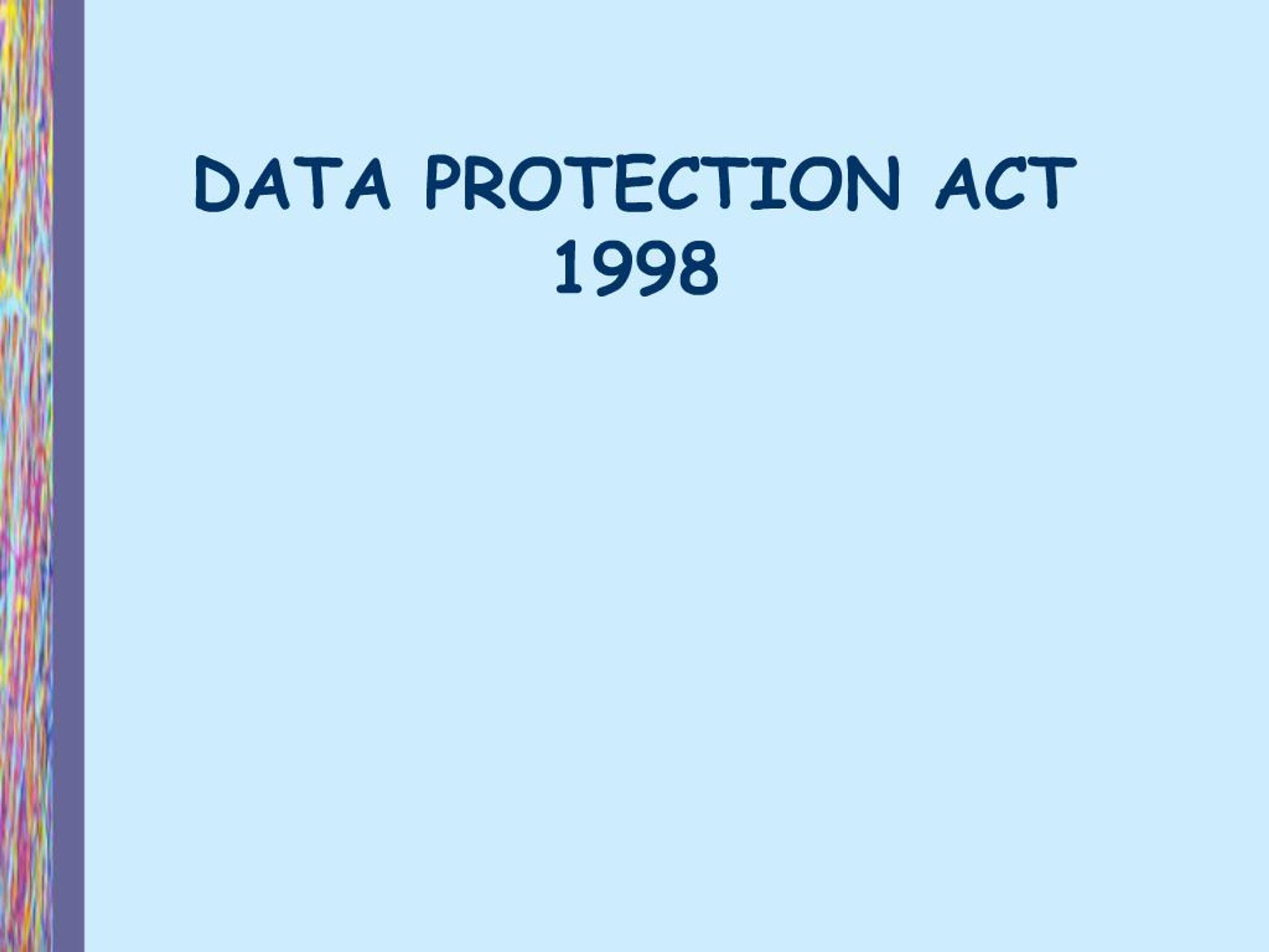 PPT - DATA PROTECTION ACT 1998 PowerPoint Presentation, free download ...
