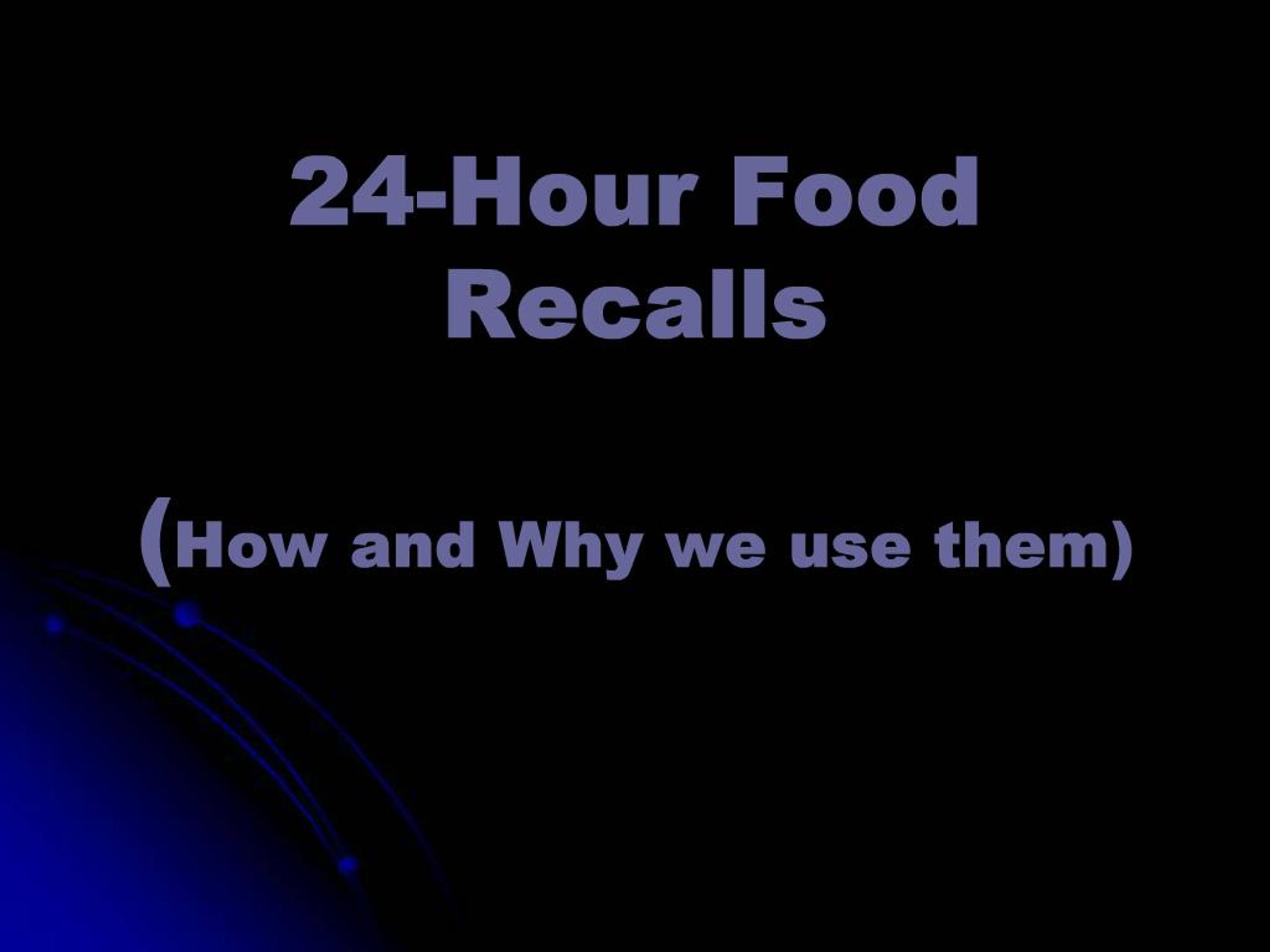 PPT - 24-Hour Food Recalls How and Why we use them PowerPoint ...