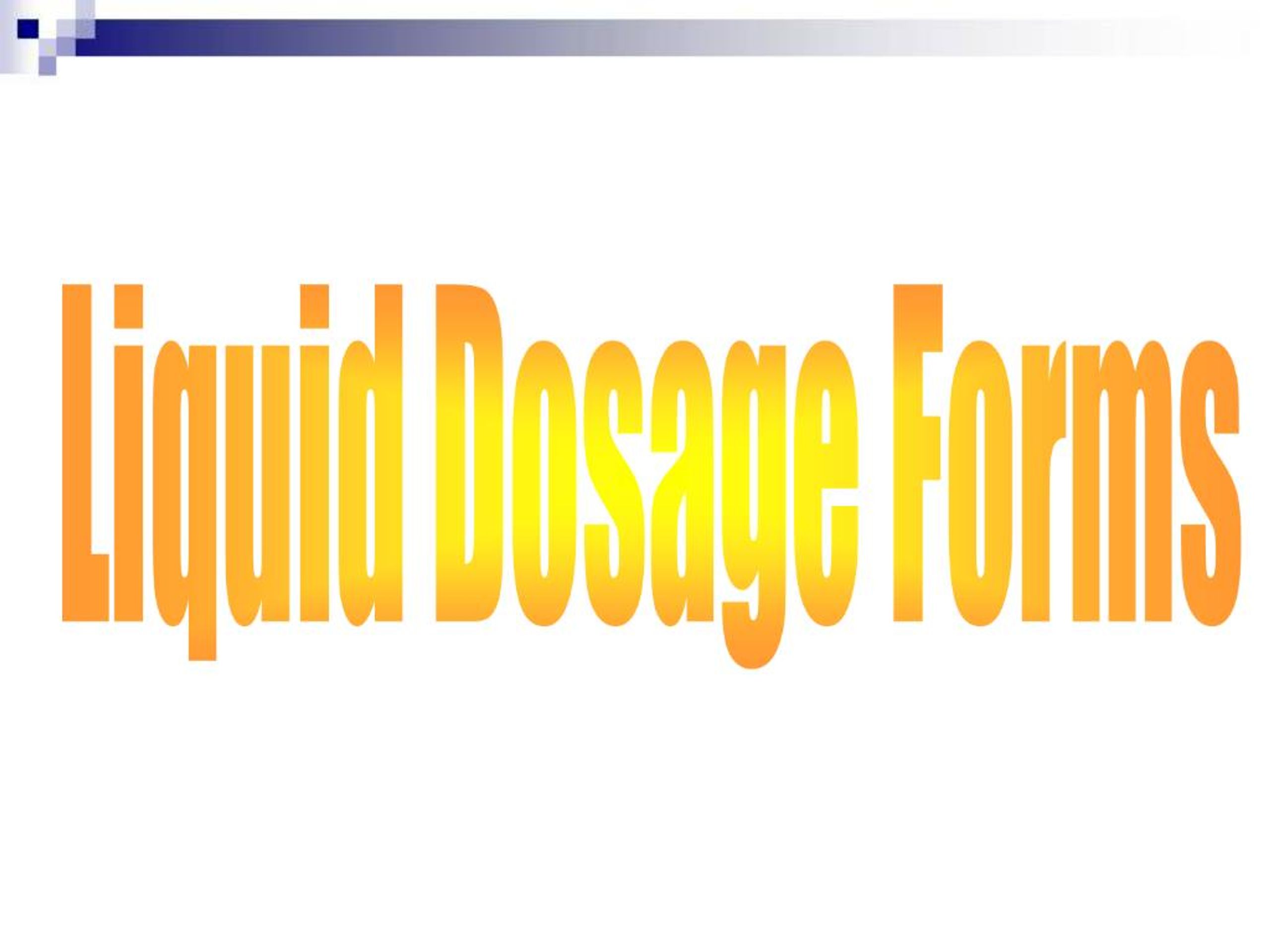PPT - Liquid Dosage Forms PowerPoint Presentation, free download - ID ...