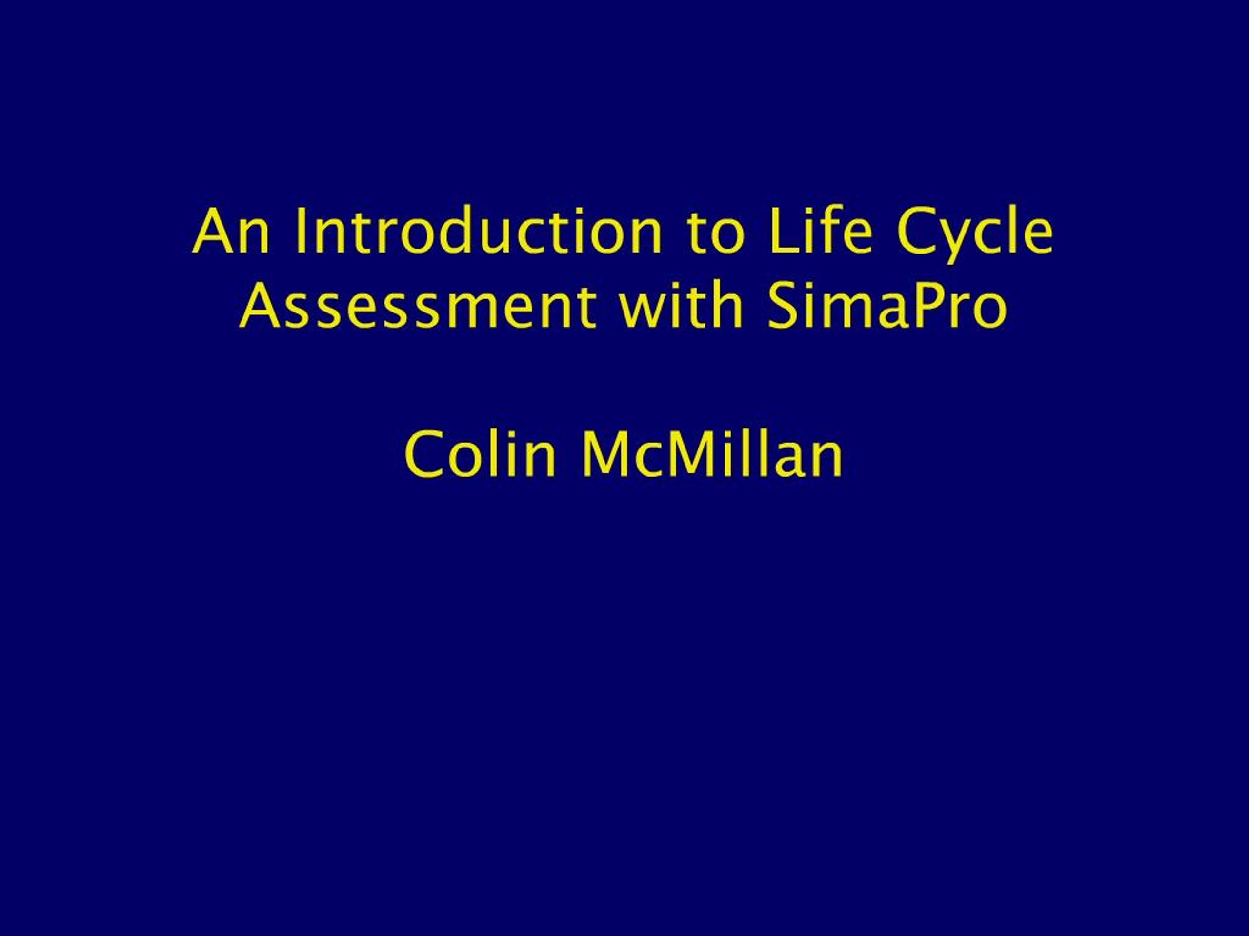 PPT - An Introduction to Life Cycle Assessment with SimaPro Colin ...