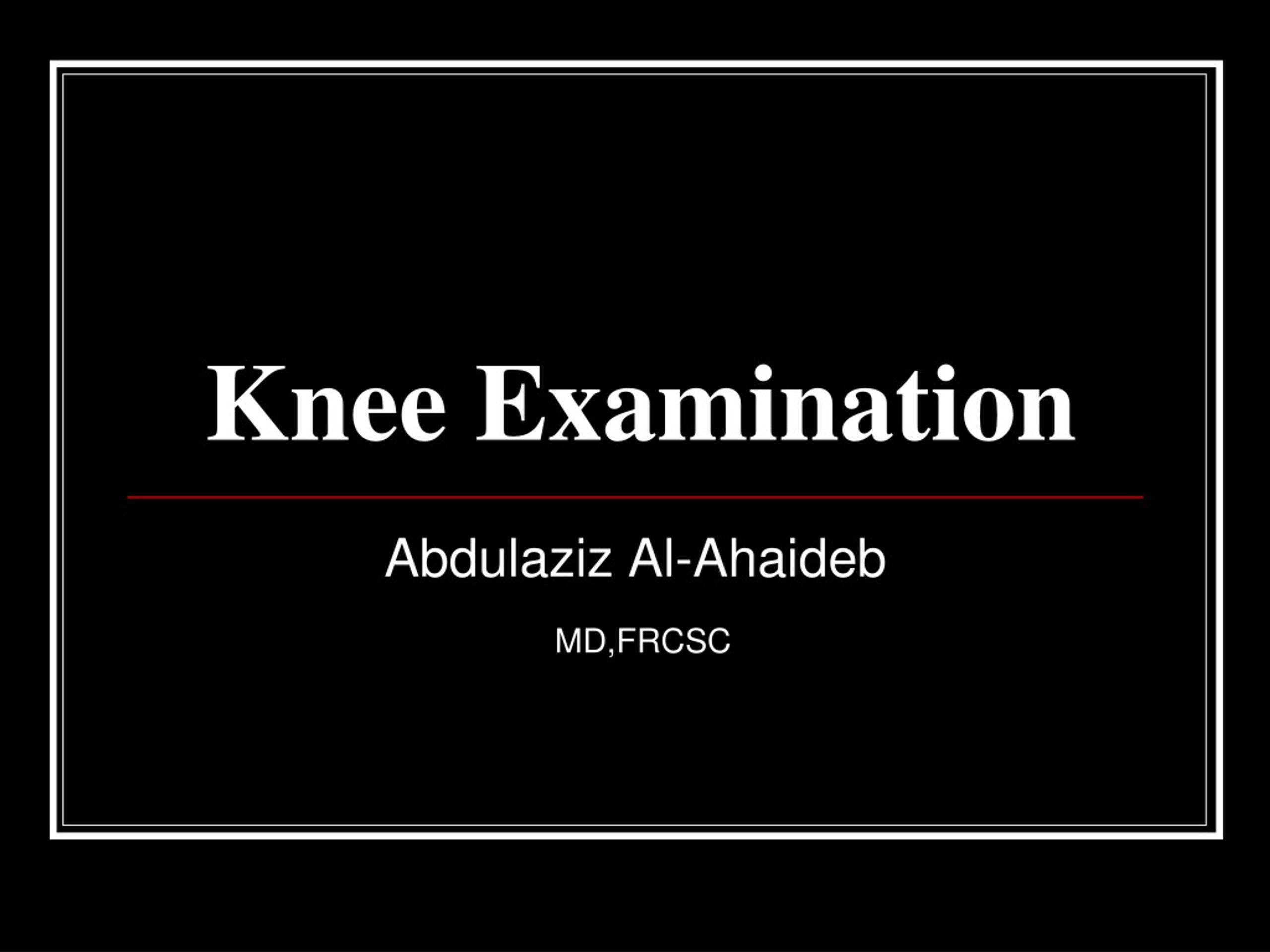 PPT - Knee Examination PowerPoint Presentation, free download - ID:231141
