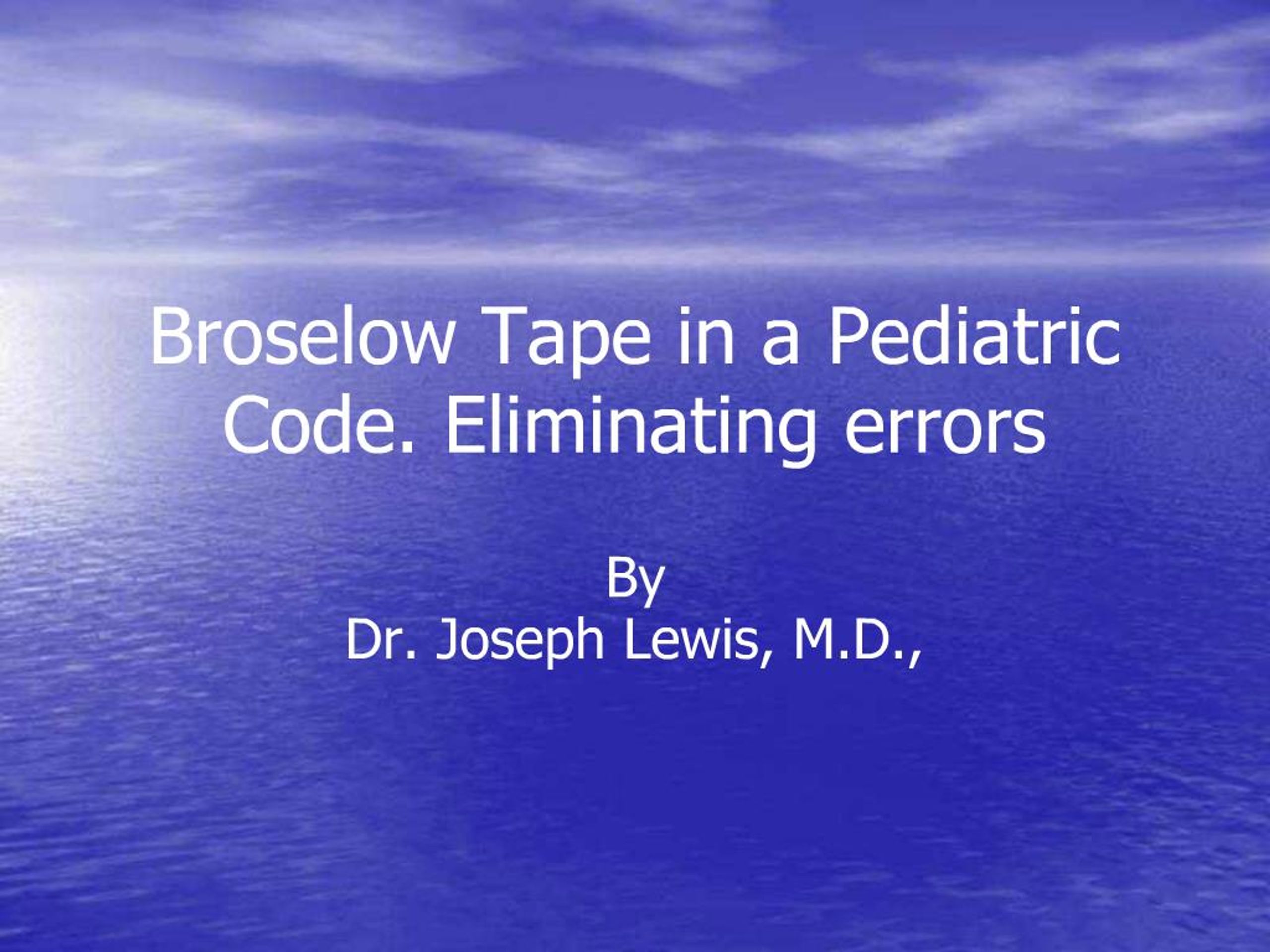 PPT - Broselow Tape in a Pediatric Code. Eliminating errors PowerPoint ...